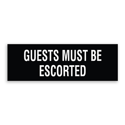 GUESTS MUST BE ESCORTED - American Sign Company