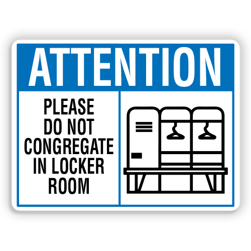 PLEASE DO NOT CONGREGATE IN LOCKER ROOM - American Sign Company