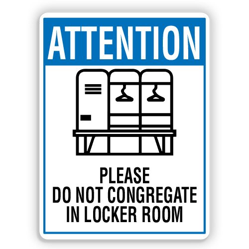 PLEASE DO NOT CONGREGATE IN LOCKER ROOM - American Sign Company