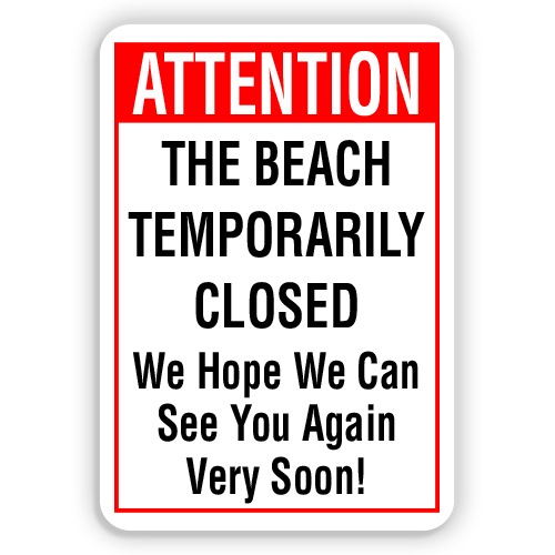 ATTENTION BEACH TEMPORARILY CLOSED - American Sign Company