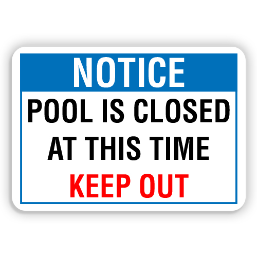 NOTICE POOL IS CLOSED AT THIS TIME - American Sign Company