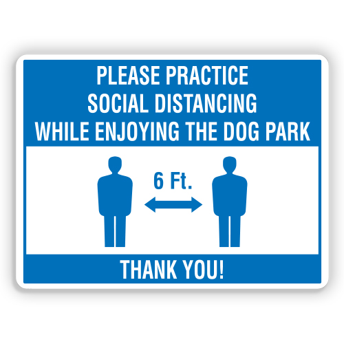 PLEASE PRACTICE SOCIAL DISTANCING IN DOG PARK - American Sign Company