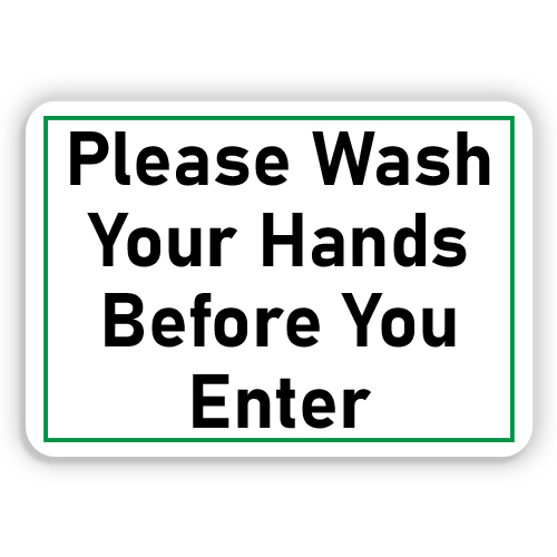 PLEASE WASH YOUR HANDS BEFORE YOU ENTER - American Sign Company