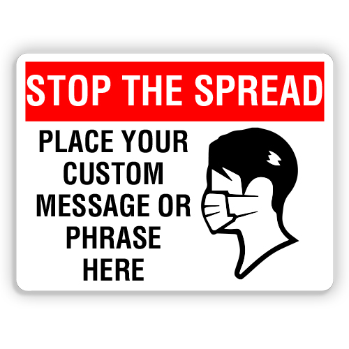 STOP THE SPREAD CUSTOM MESSAGE HERE - American Sign Company
