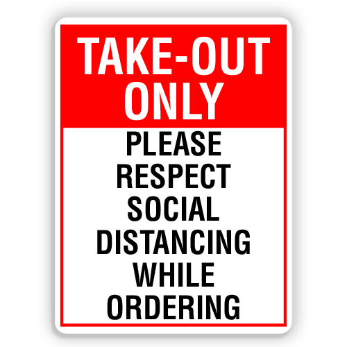 TAKE-OUT ONLY RESPECT SOCIAL DISTANCING - American Sign Company
