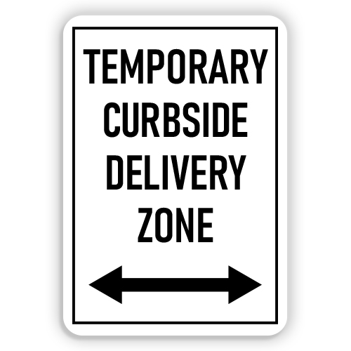 TEMPORARY CURBSIDE DELIVERY ZONE - American Sign Company