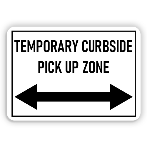 TEMPORARY CURBSIDE PICK UP ZONE - American Sign Company