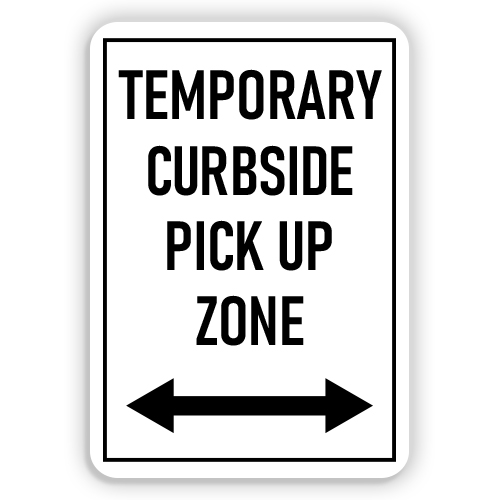 TEMPORARY CURBSIDE PICK UP ZONE - American Sign Company
