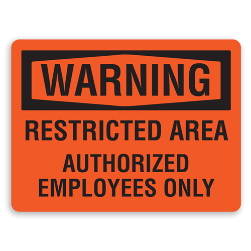 RESTRICTED AREA AUTHORIZED EMPLOYEES ONLY - American Sign Company