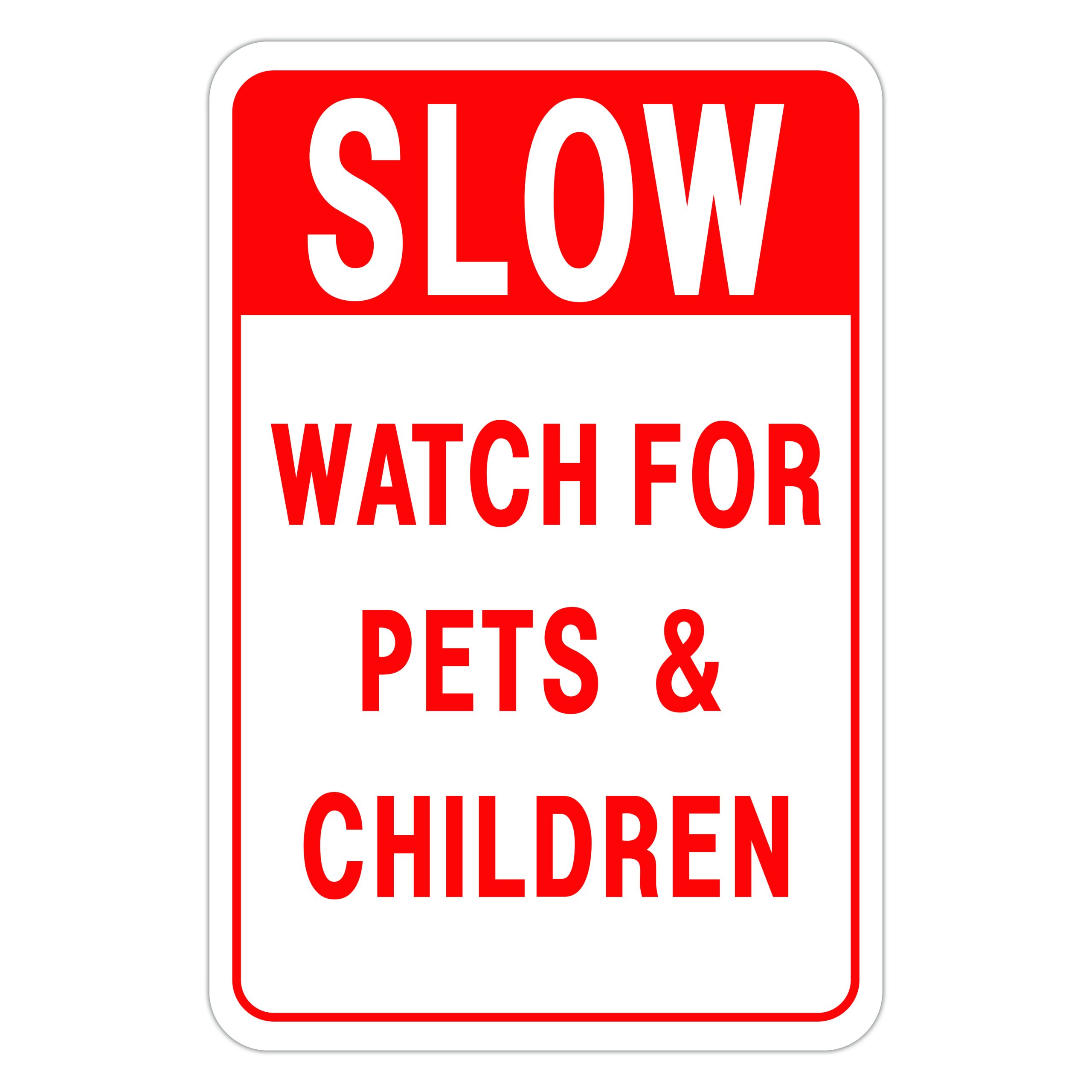 SLOW WATCH FOR PETS CHILDREN - American Sign Company