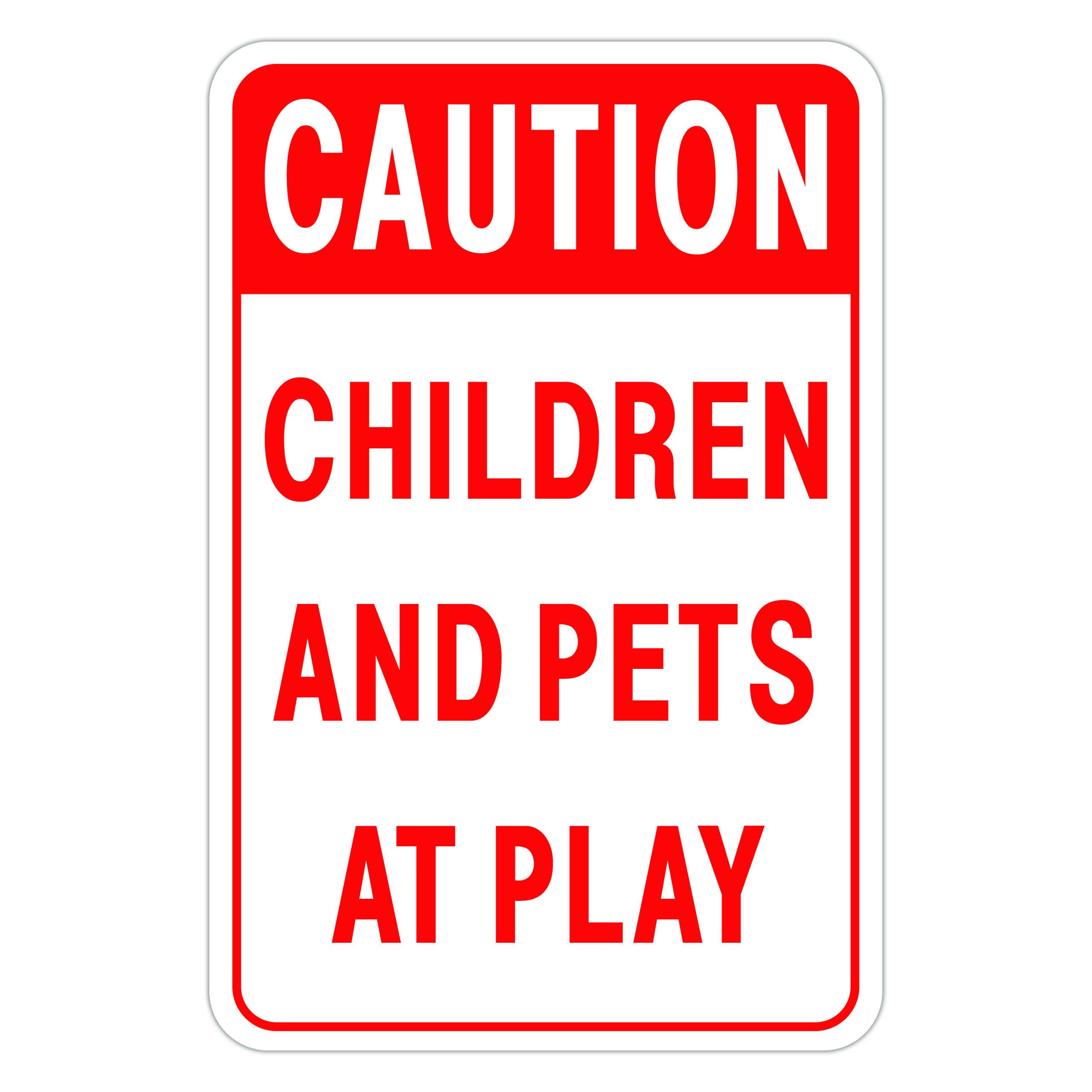 CAUTION CHILDREN AND PETS AT PLAY - American Sign Company
