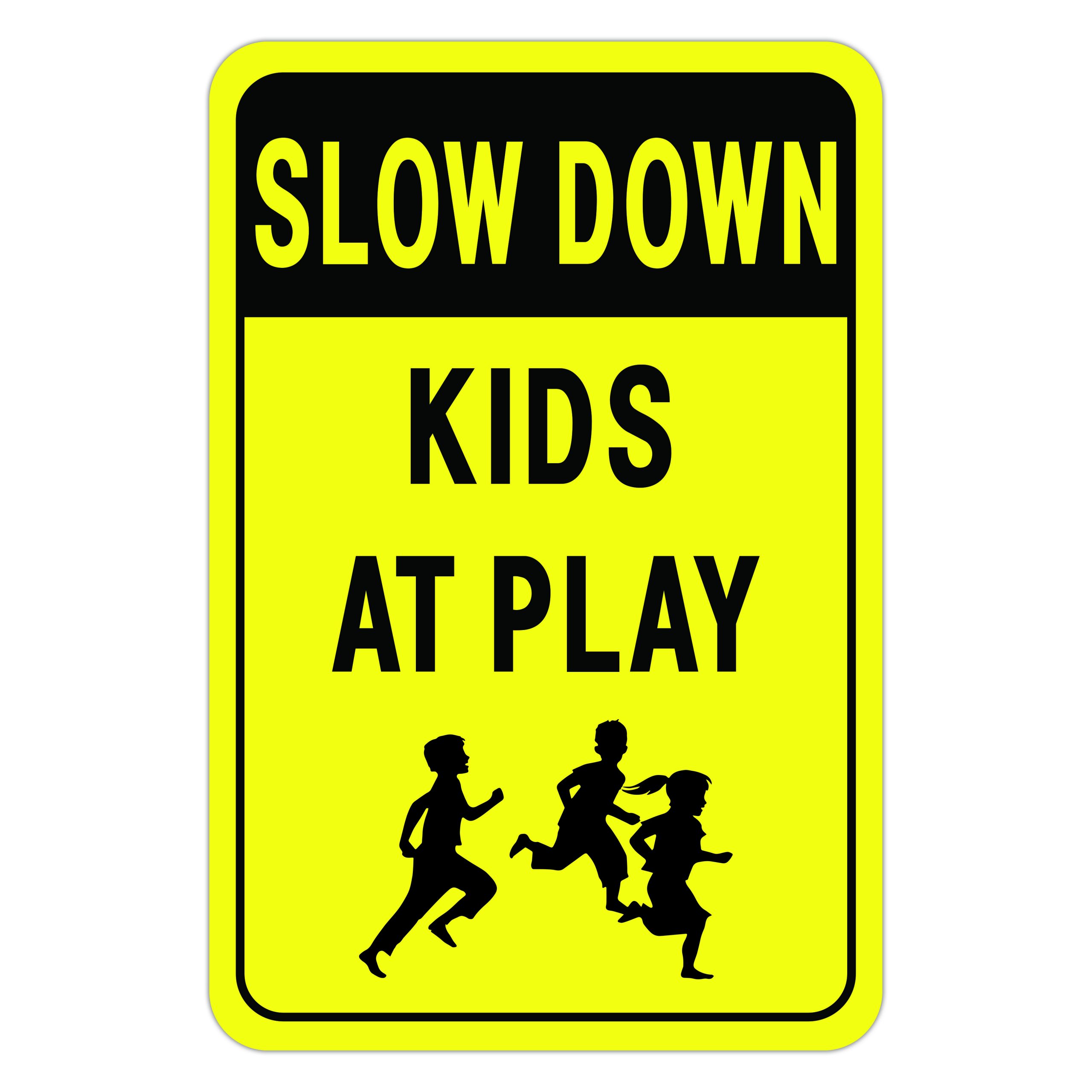 SLOW DOWN KIDS AT PLAY - American Sign Company