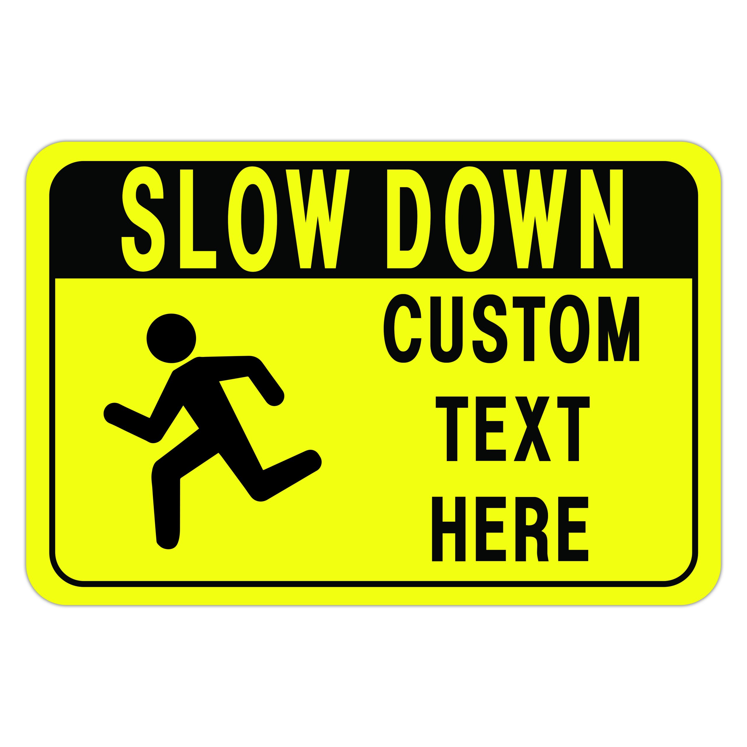 SLOW DOWN ADD CUSTOM TEXT - American Sign Company
