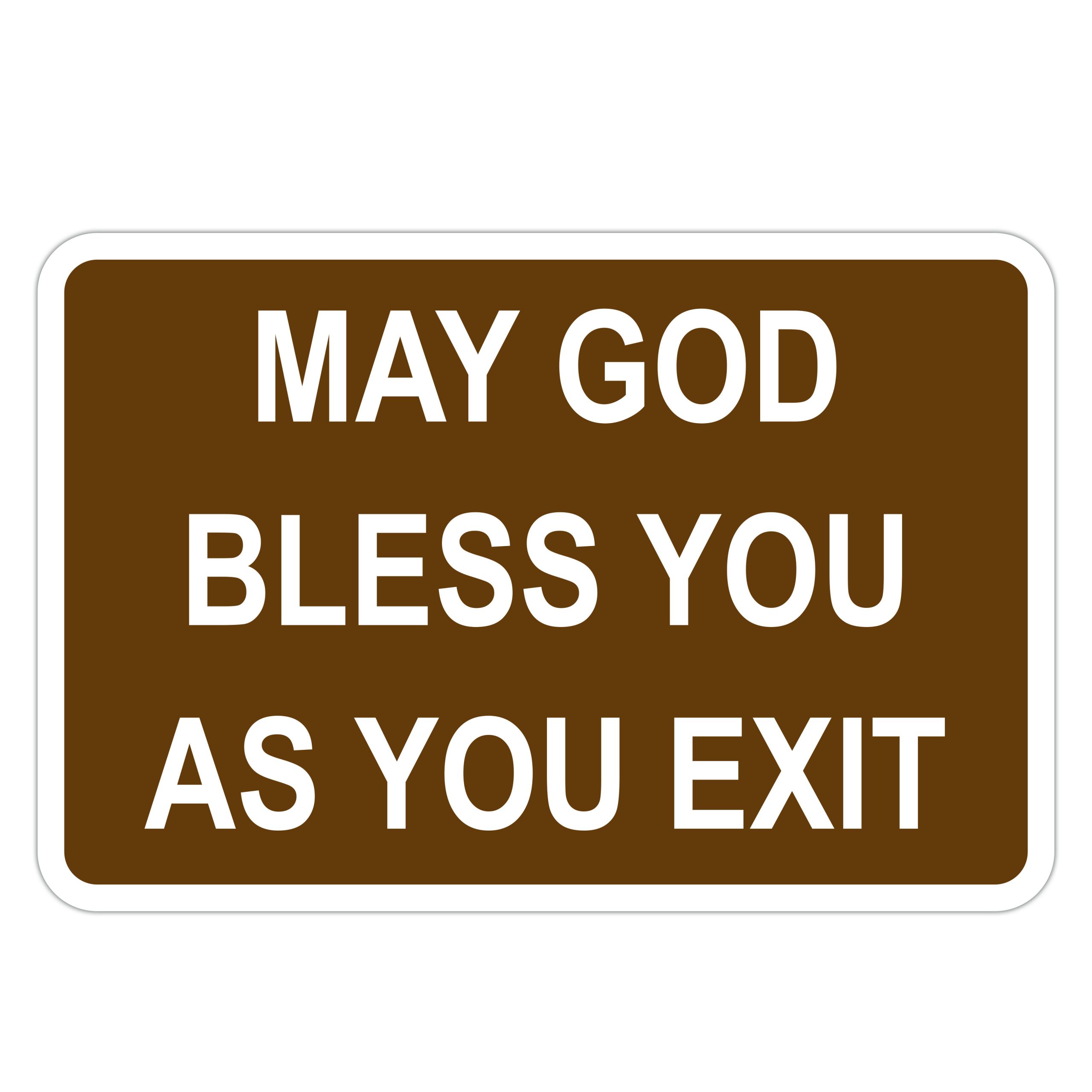 MAY GOD BLESS YOU AS YOU EXIT - American Sign Company