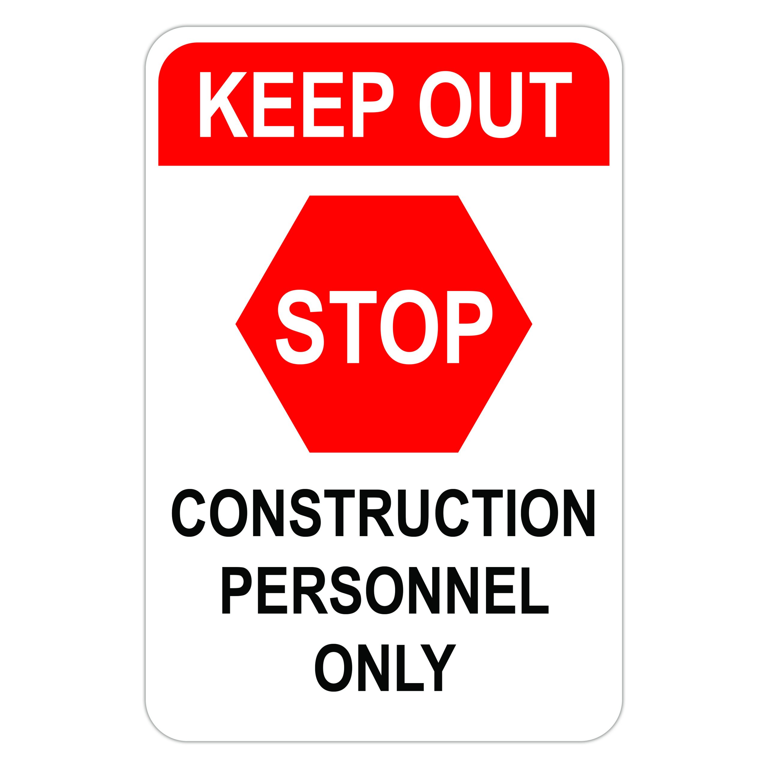 KEEP OUT STOP CONSTRUCTION PERSONNELL ONLY - American Sign Company