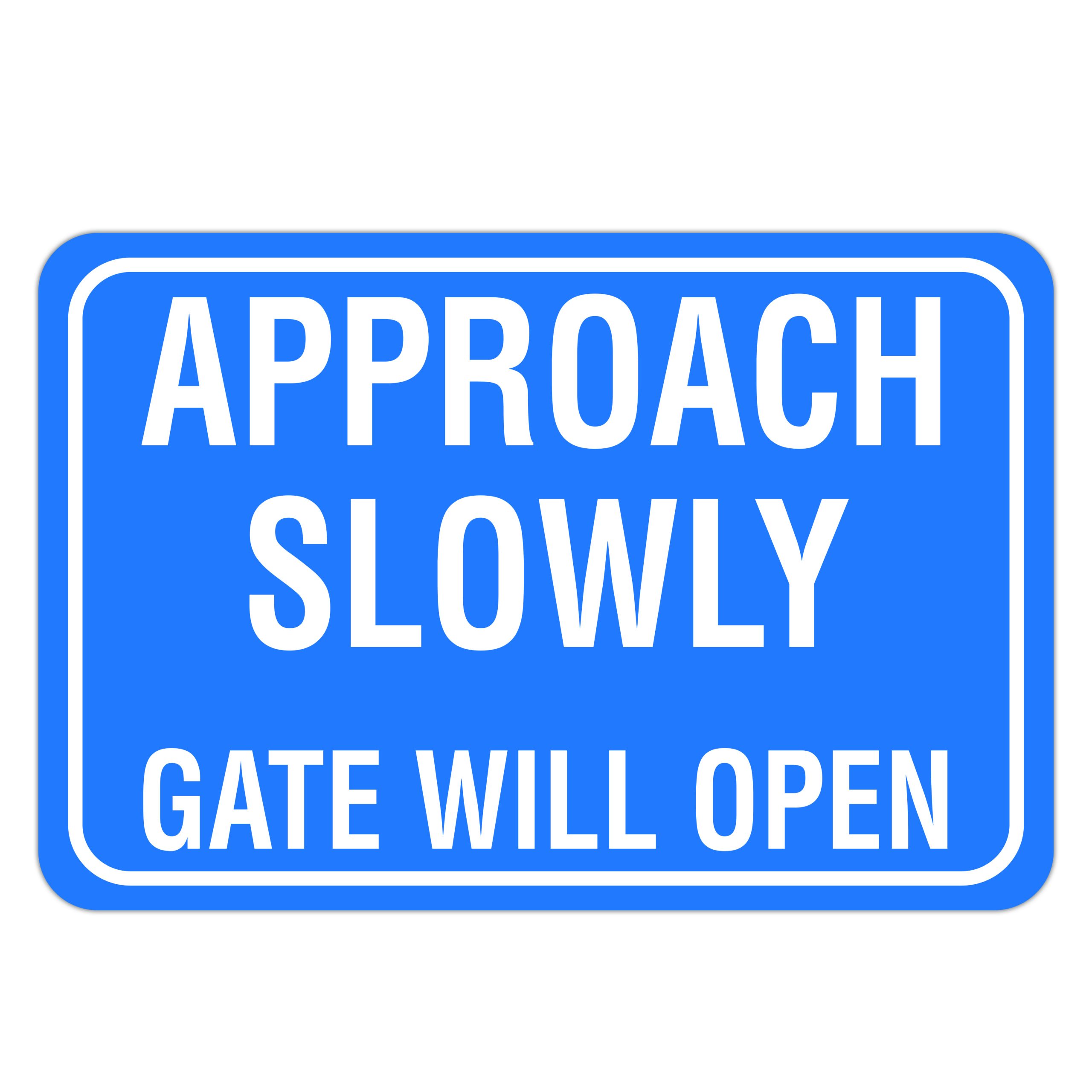 APPROACH SLOWLY GATE WILL OPEN - American Sign Company