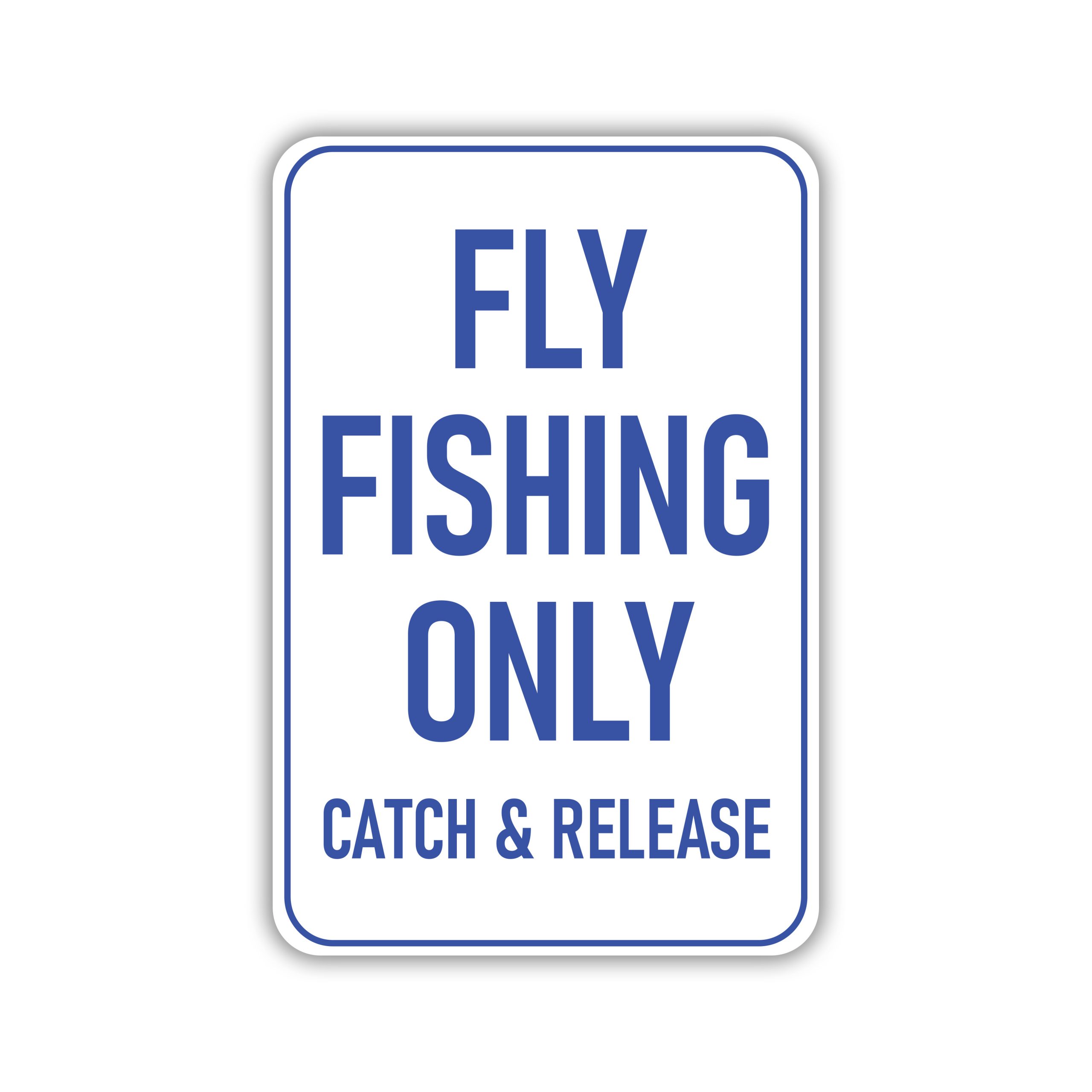 FLY FISHING ONLY CATCH & RELEASE - American Sign Company