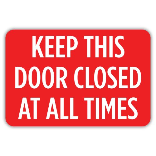 PLEASE... KEEP DOOR CLOSED AT ALL TIMES - American Sign Company