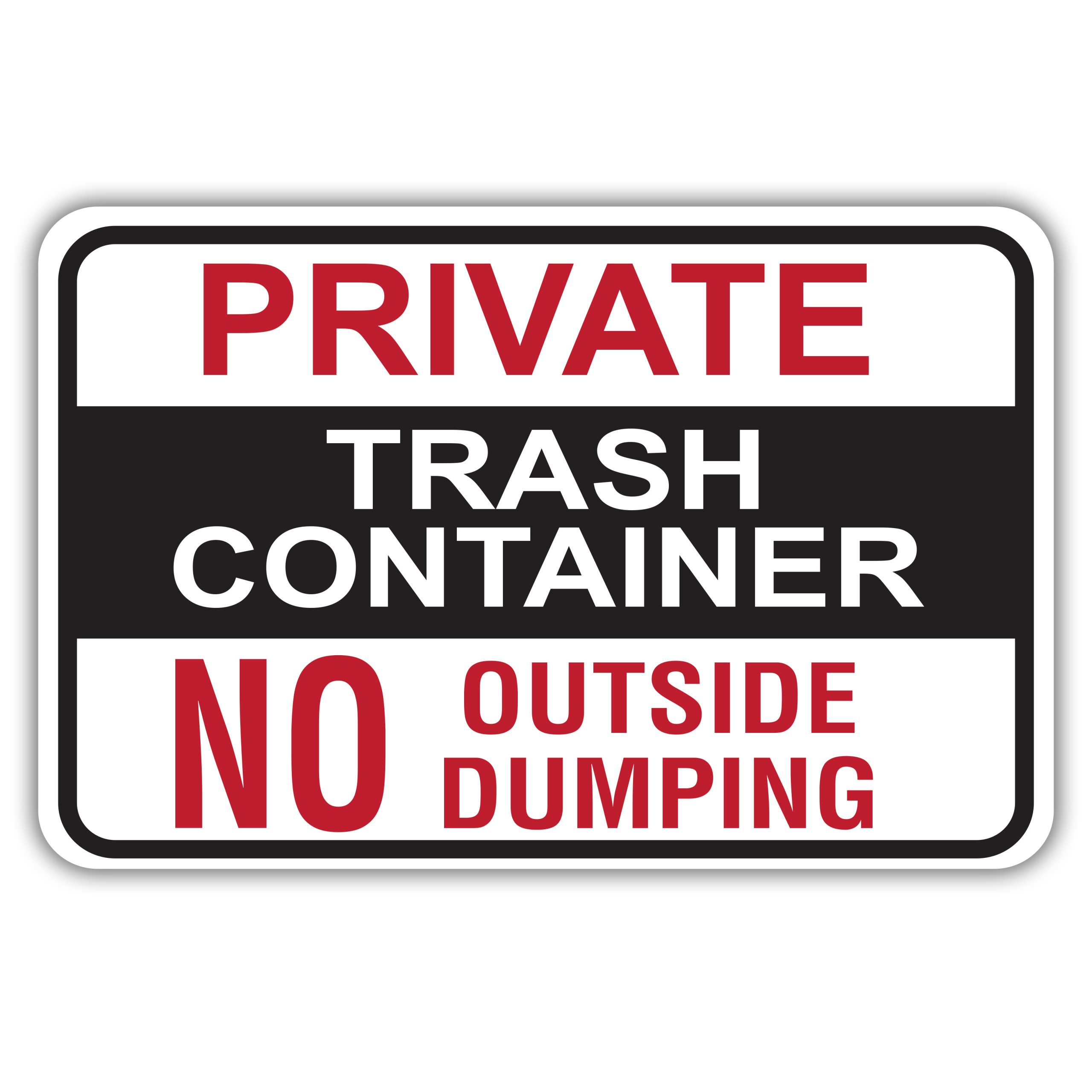 PRIVATE TRASH CONTAINER NO OUTSIDE DUMPING - American Sign Company PRIVATE TRASH CONTAINER NO OUTSIDE DUMPING - American Sign Company