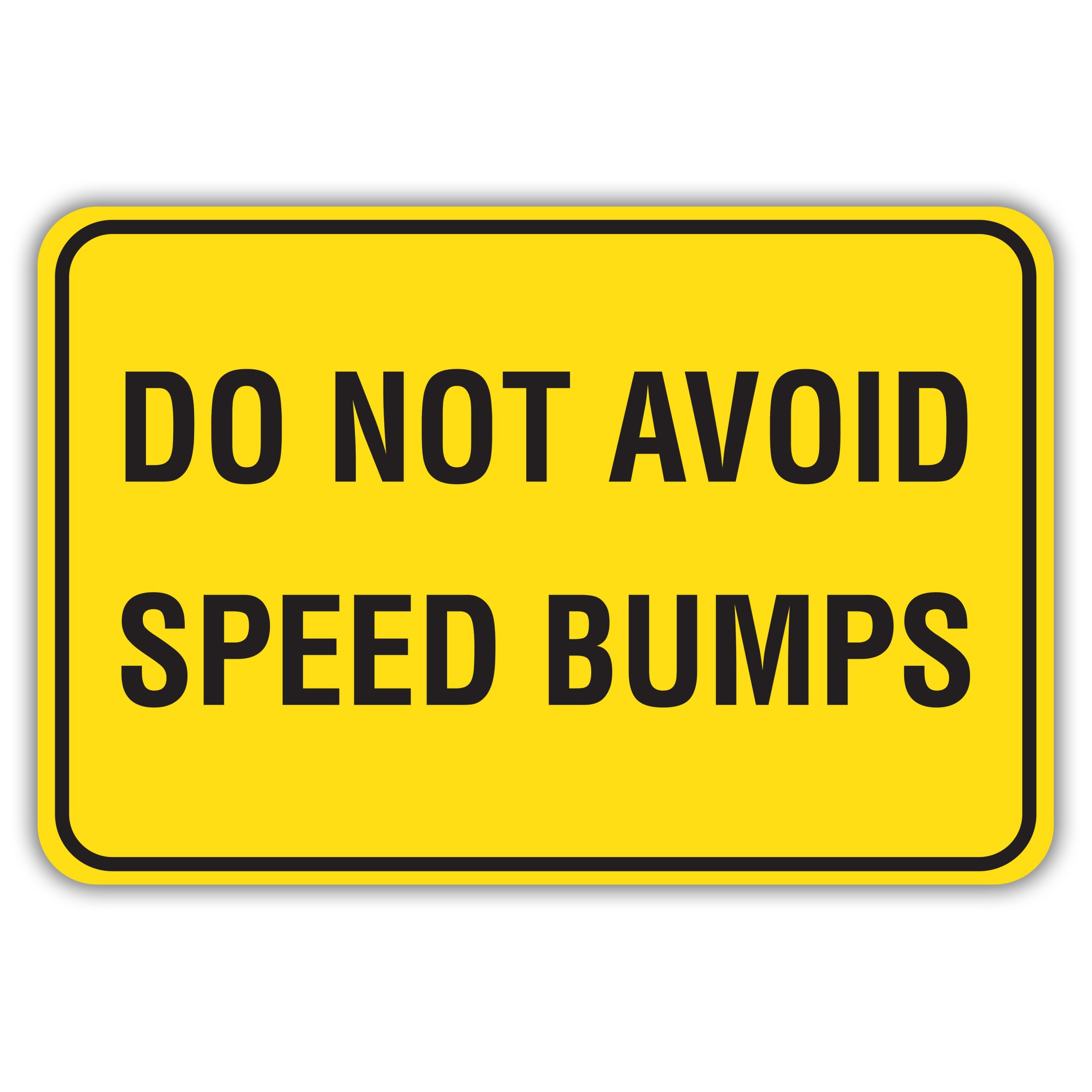 DO NOT AVOID SPEED BUMPS - American Sign Company