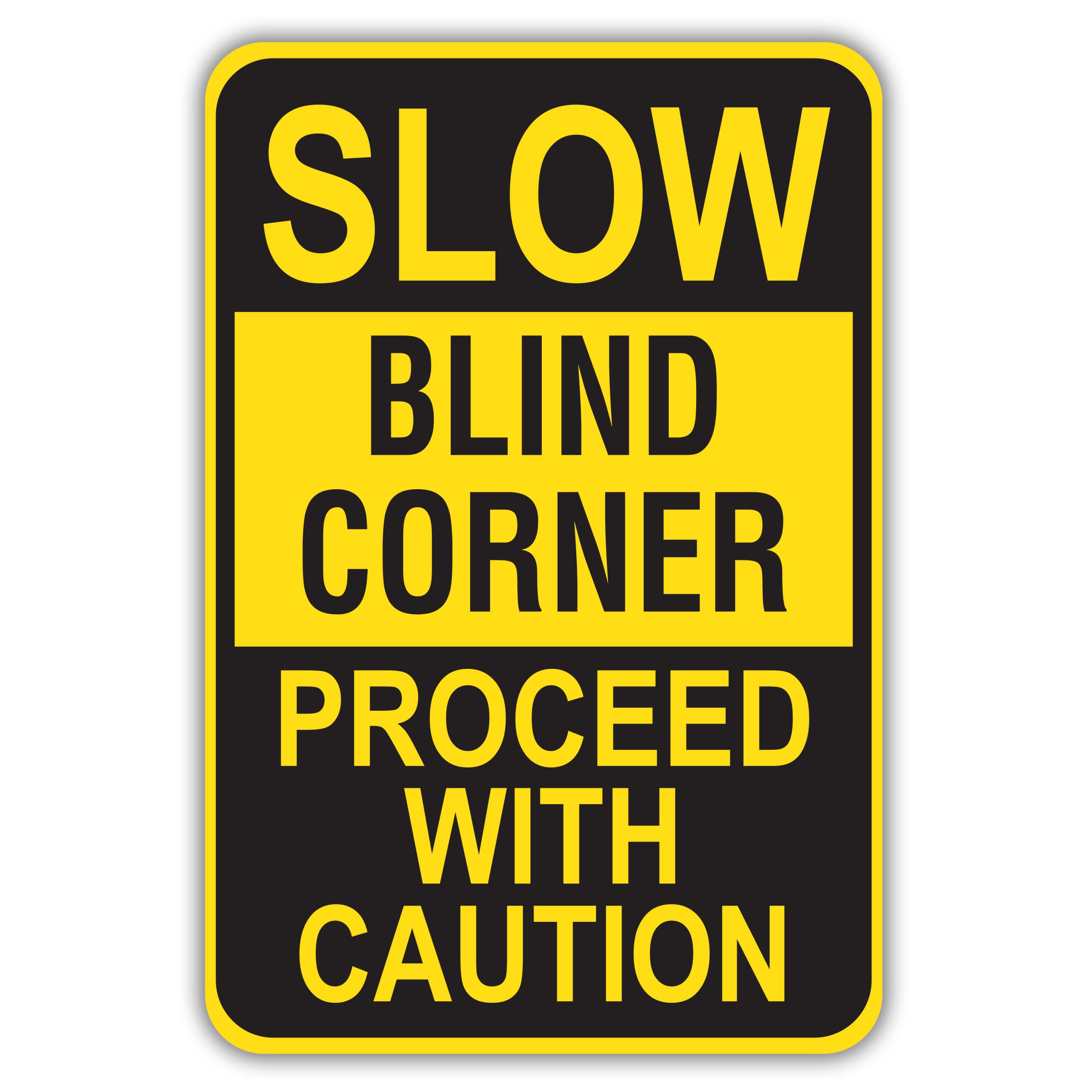SLOW BLIND CORNER PROCEED WITH CAUTION - American Sign Company