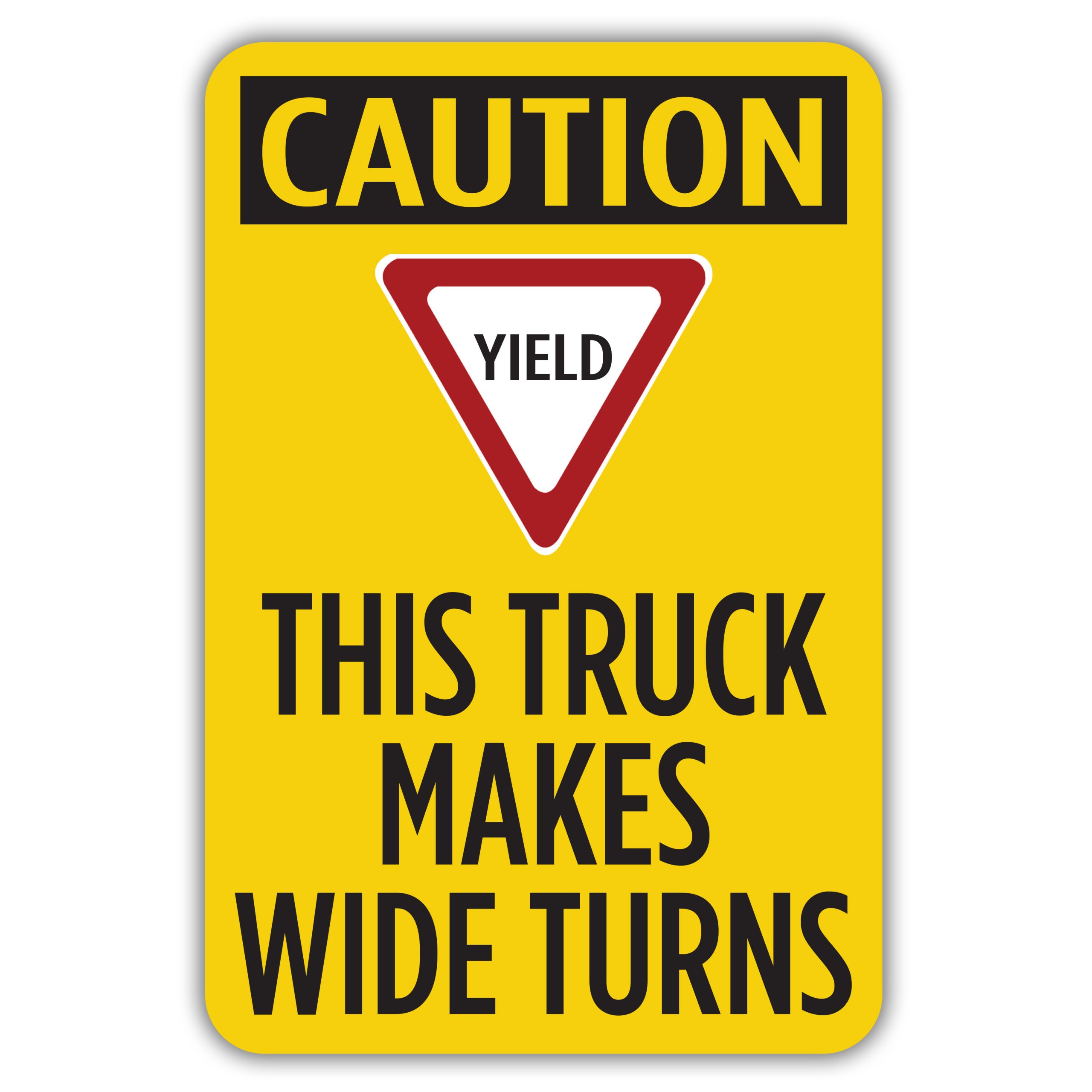 THIS TRUCK MAKES WIDE TURNS - American Sign Company