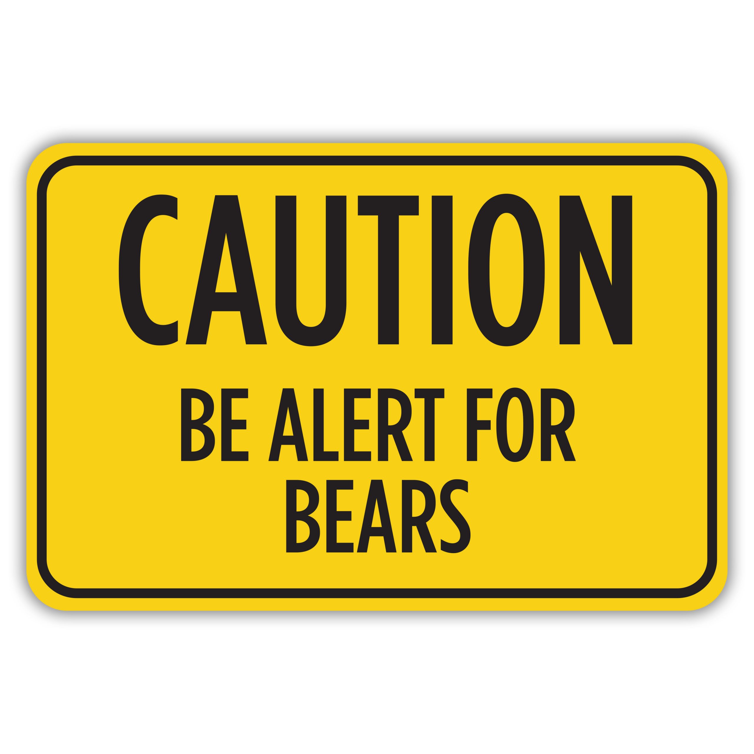 CAUTION BE ALERT FOR BEARS - American Sign Company