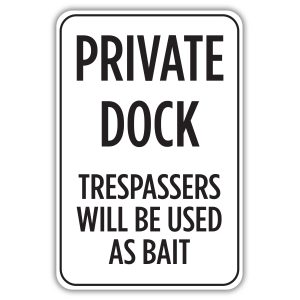 Private Dock - No Trespassing - No Entry, Docking, Fishing - American ...