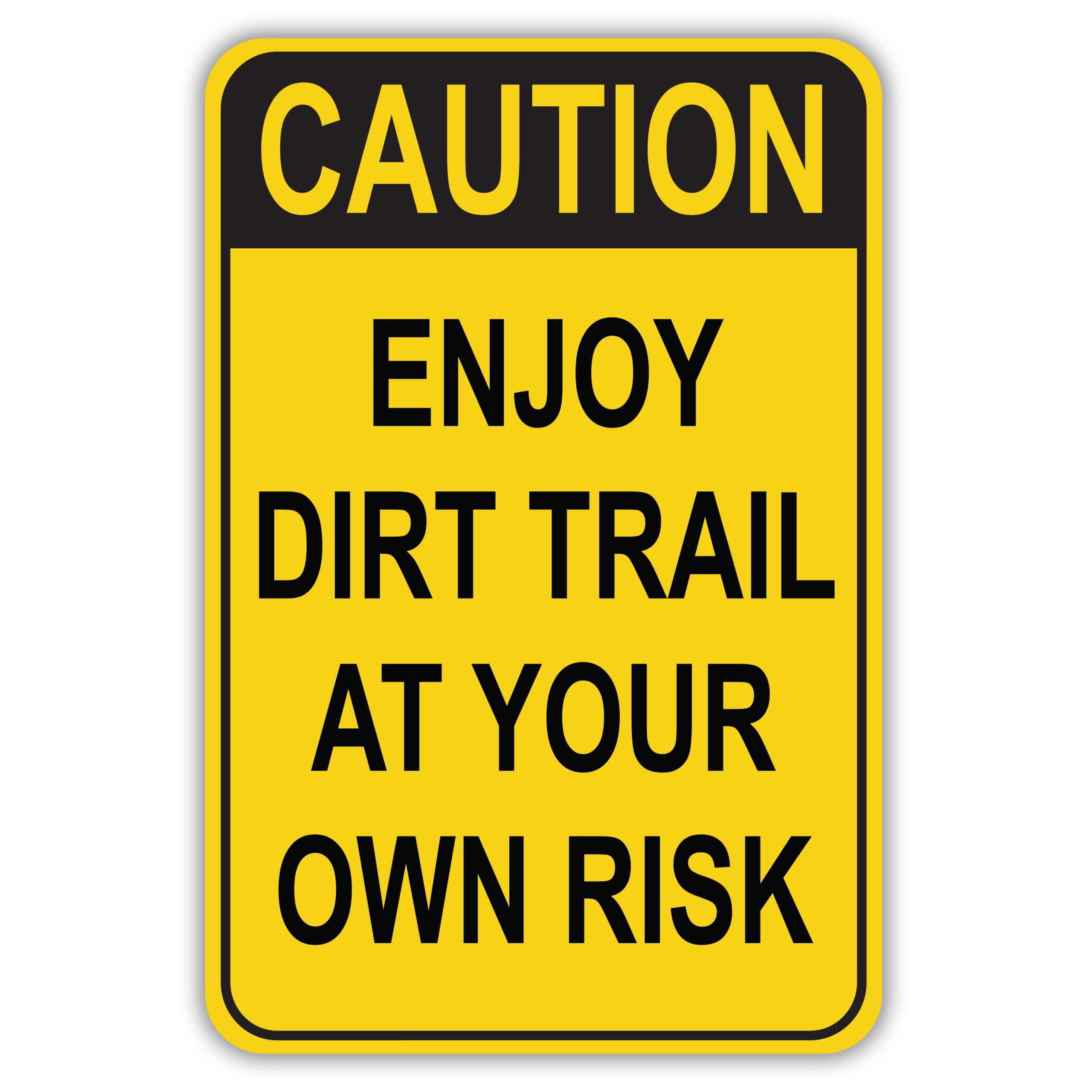 ENJOY DIRT TRAIL AT OWN RISK - American Sign Company