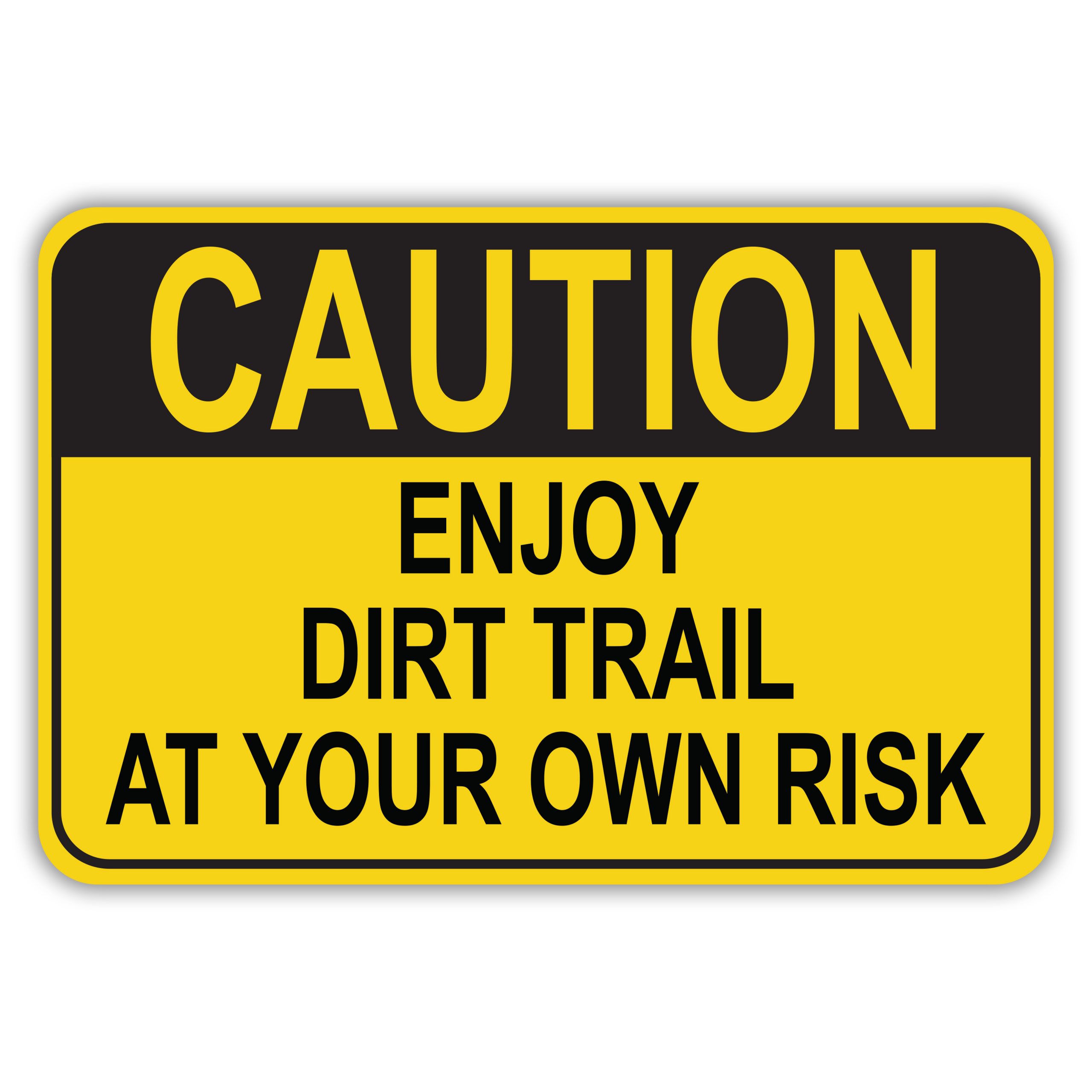 ENJOY DIRT TRAIL AT OWN RISK - American Sign Company