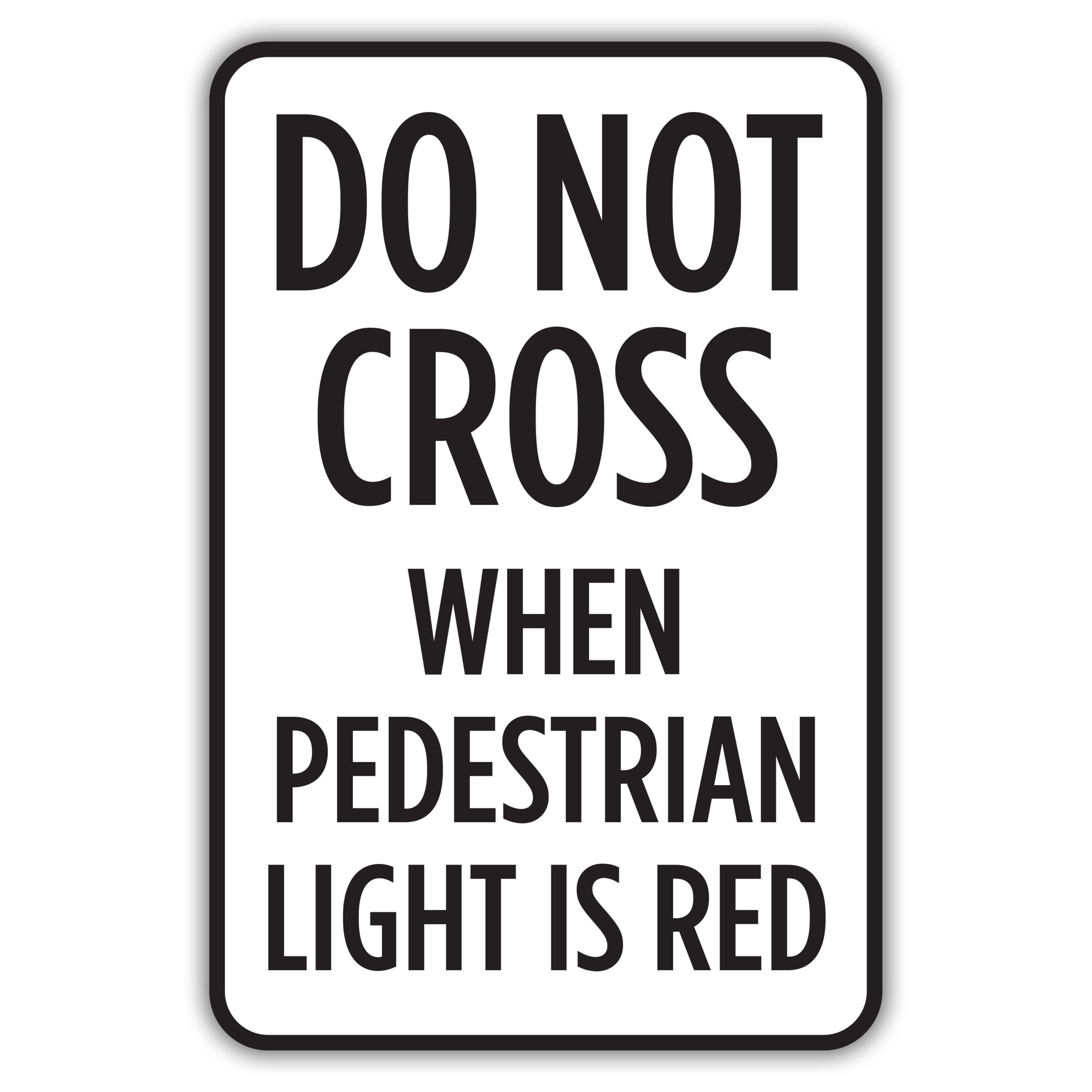 DO NOT CROSS WHEN PEDESTRIAN LIGHT IS RED - American Sign Company