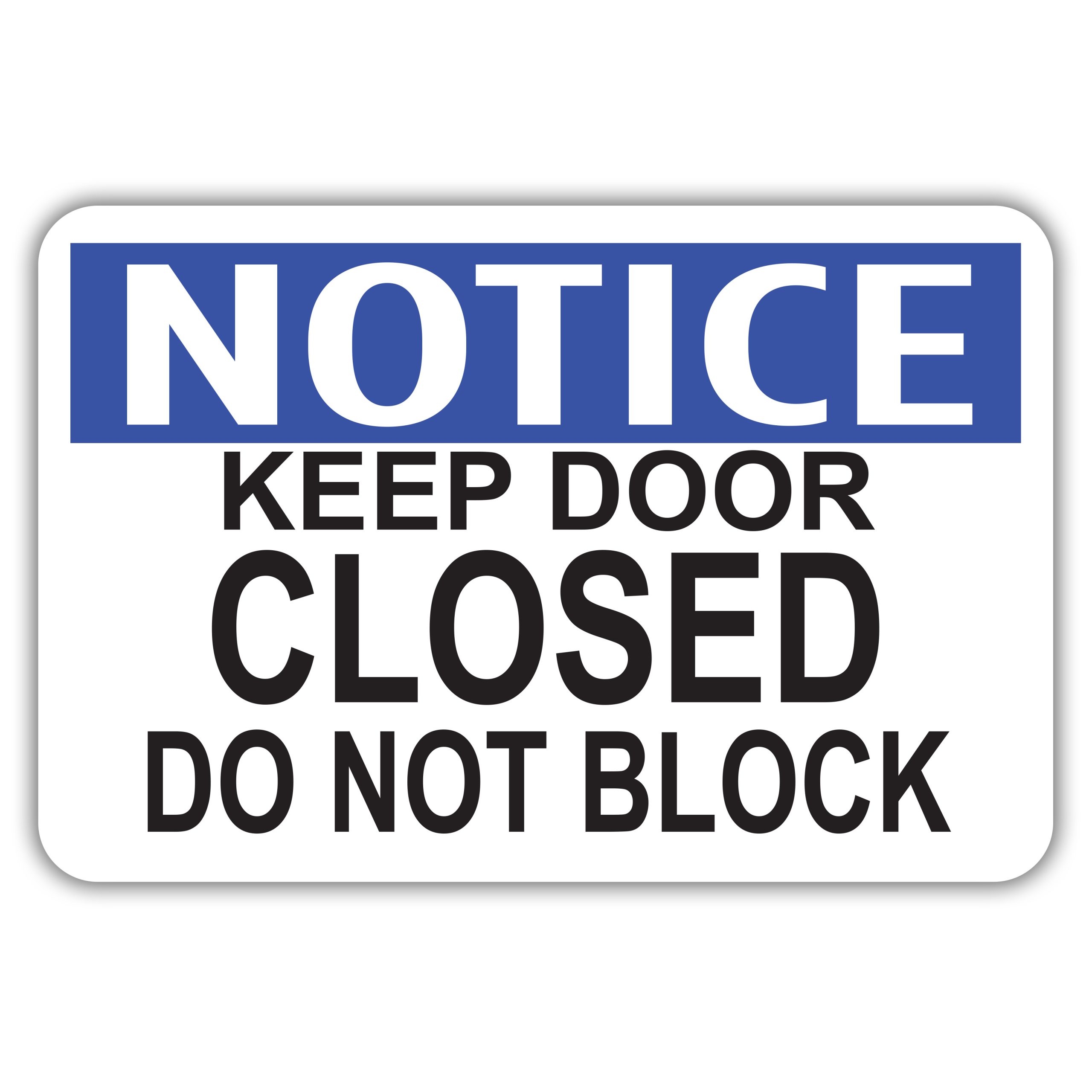 NOTICE KEEP DOOR CLOSED DO NOTO BLOCK - American Sign Company