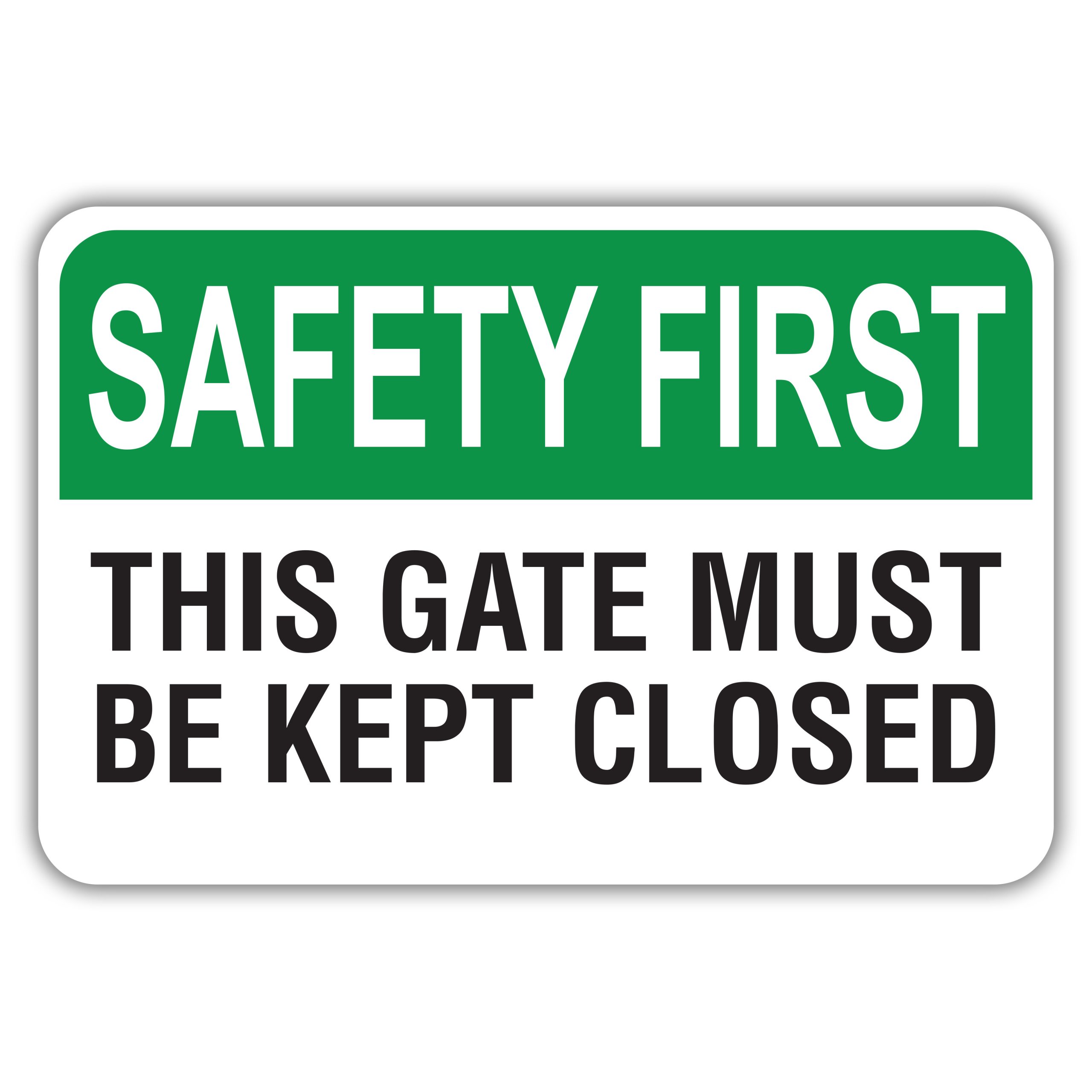 SAFETY FIRST THIS GATE MUST BE KEPT CLOSED - American Sign Company