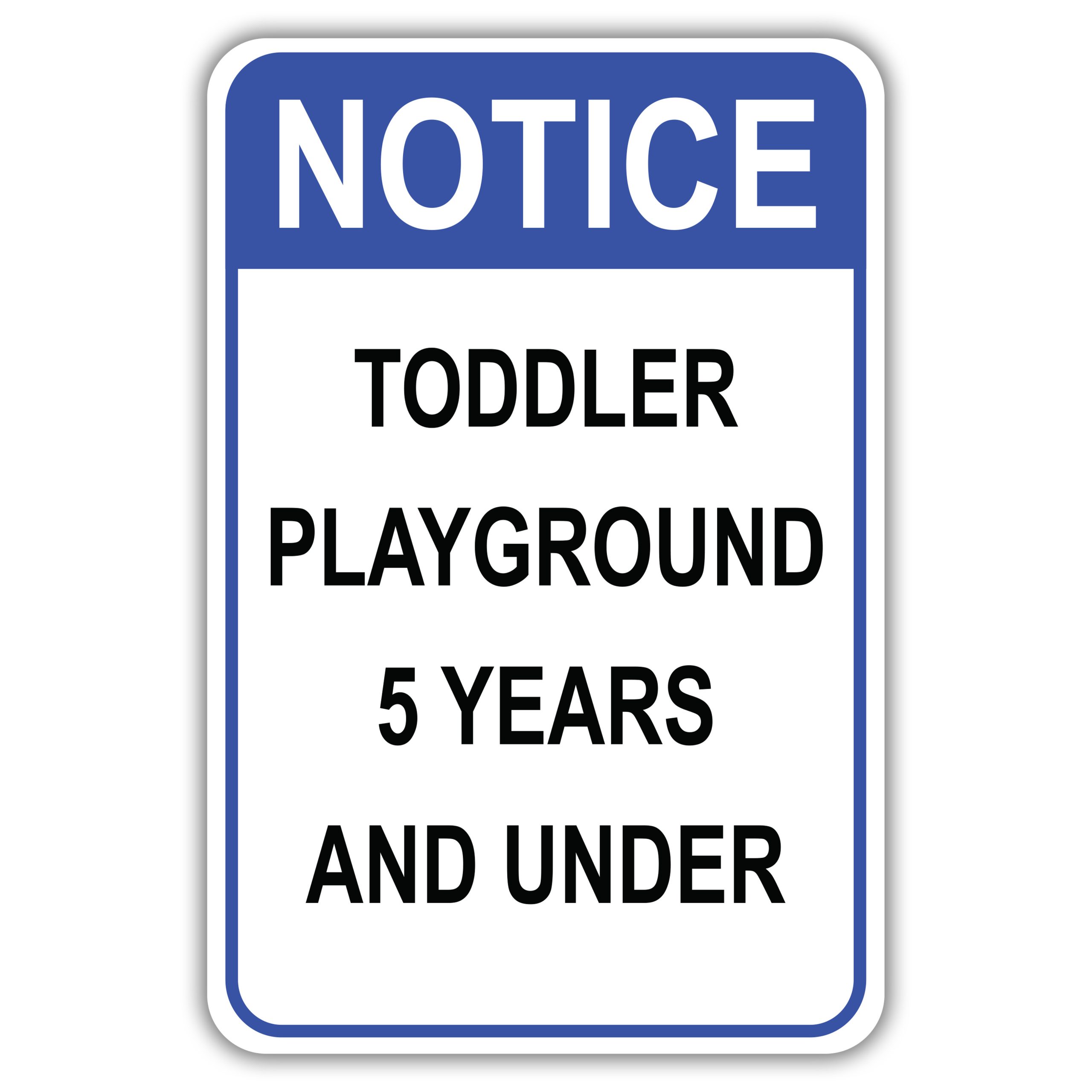 NOTICE TODDLER PLAYGROUND 5 YEARS AND UNDER - American Sign Company