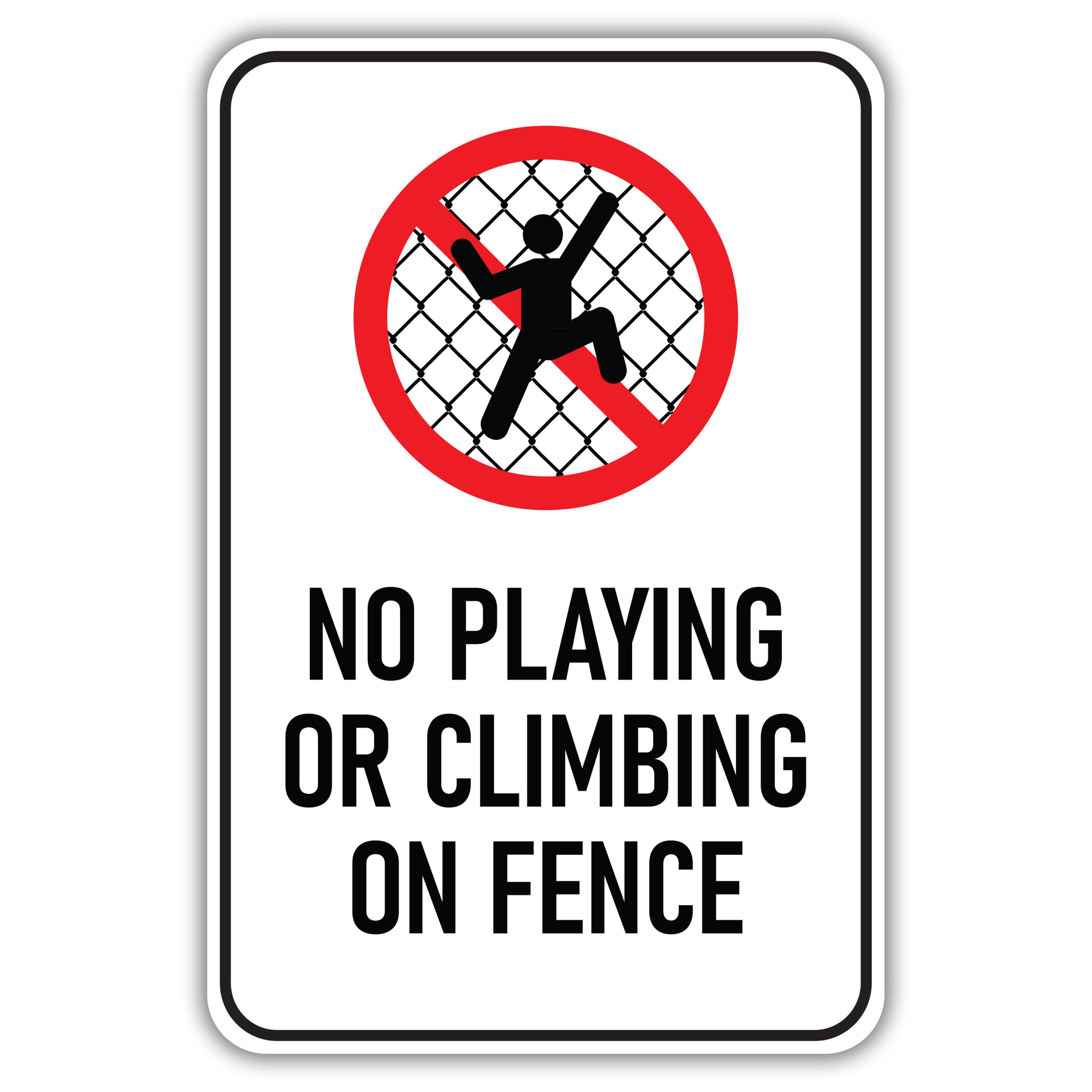 NO PLAYING OR CLIMBING ON FENCE - American Sign Company