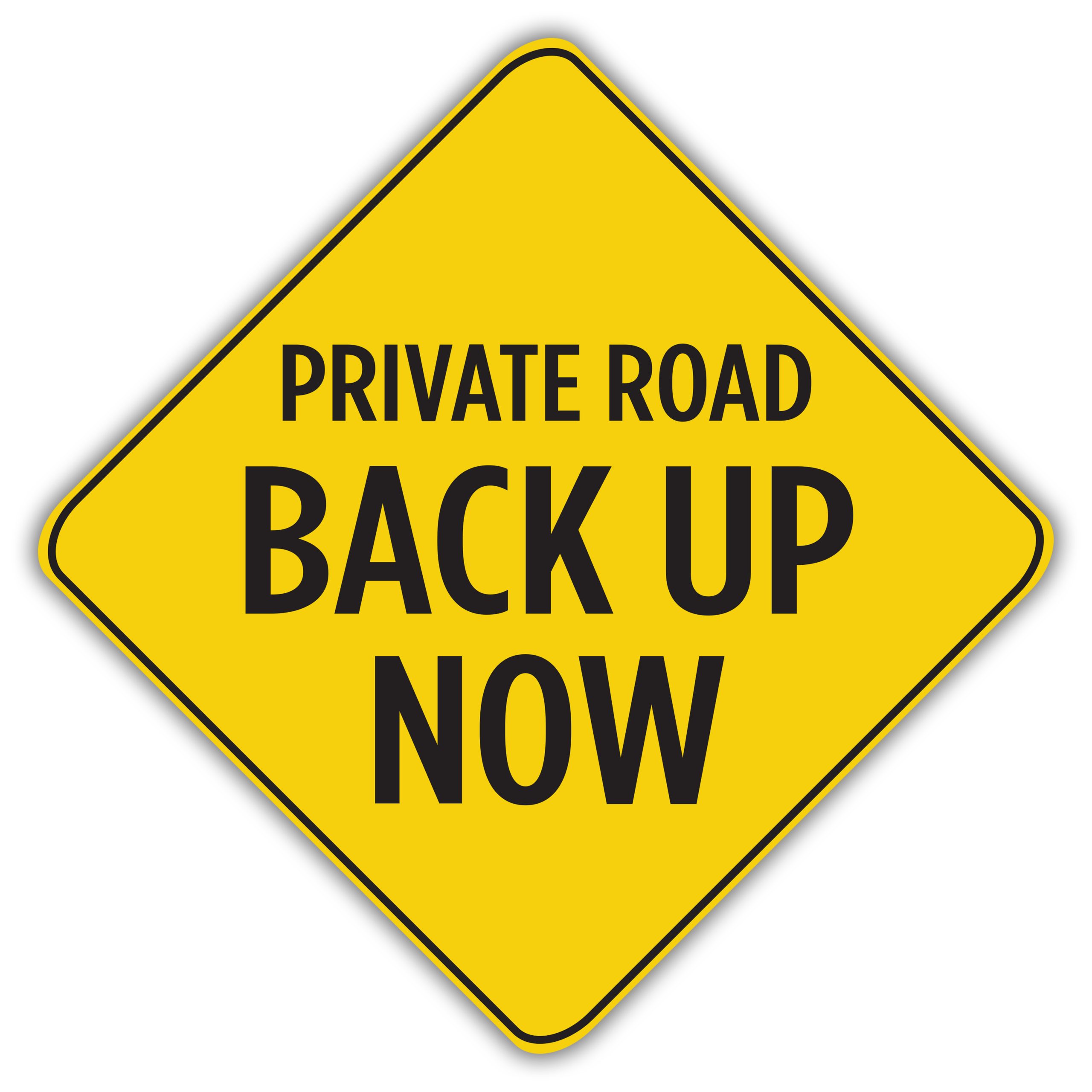 PRIVATE ROAD BACK UP NOW - American Sign Company