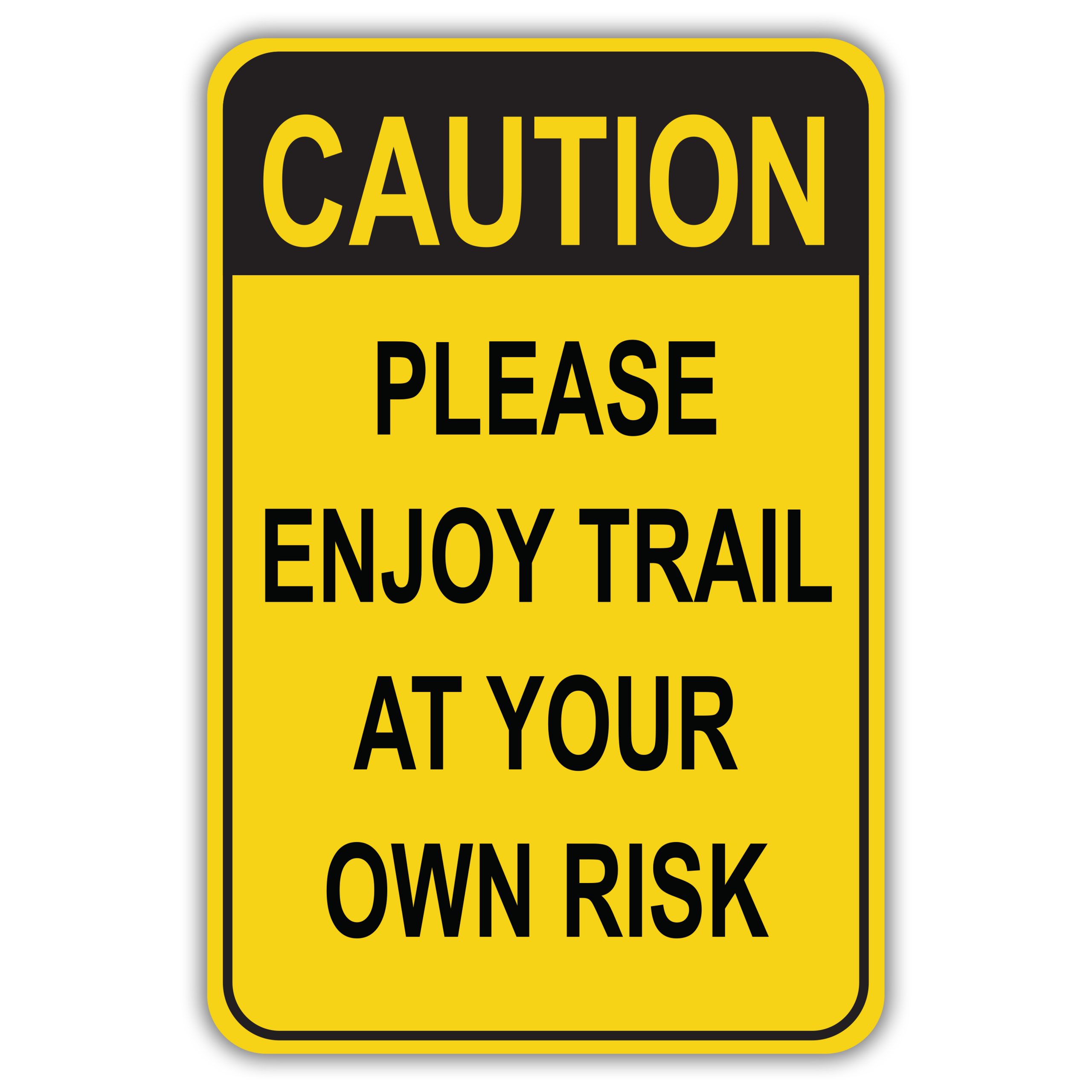 CAUTION PLEASE ENJOY TRAIL AT YOUR OWN RISK - American Sign Company