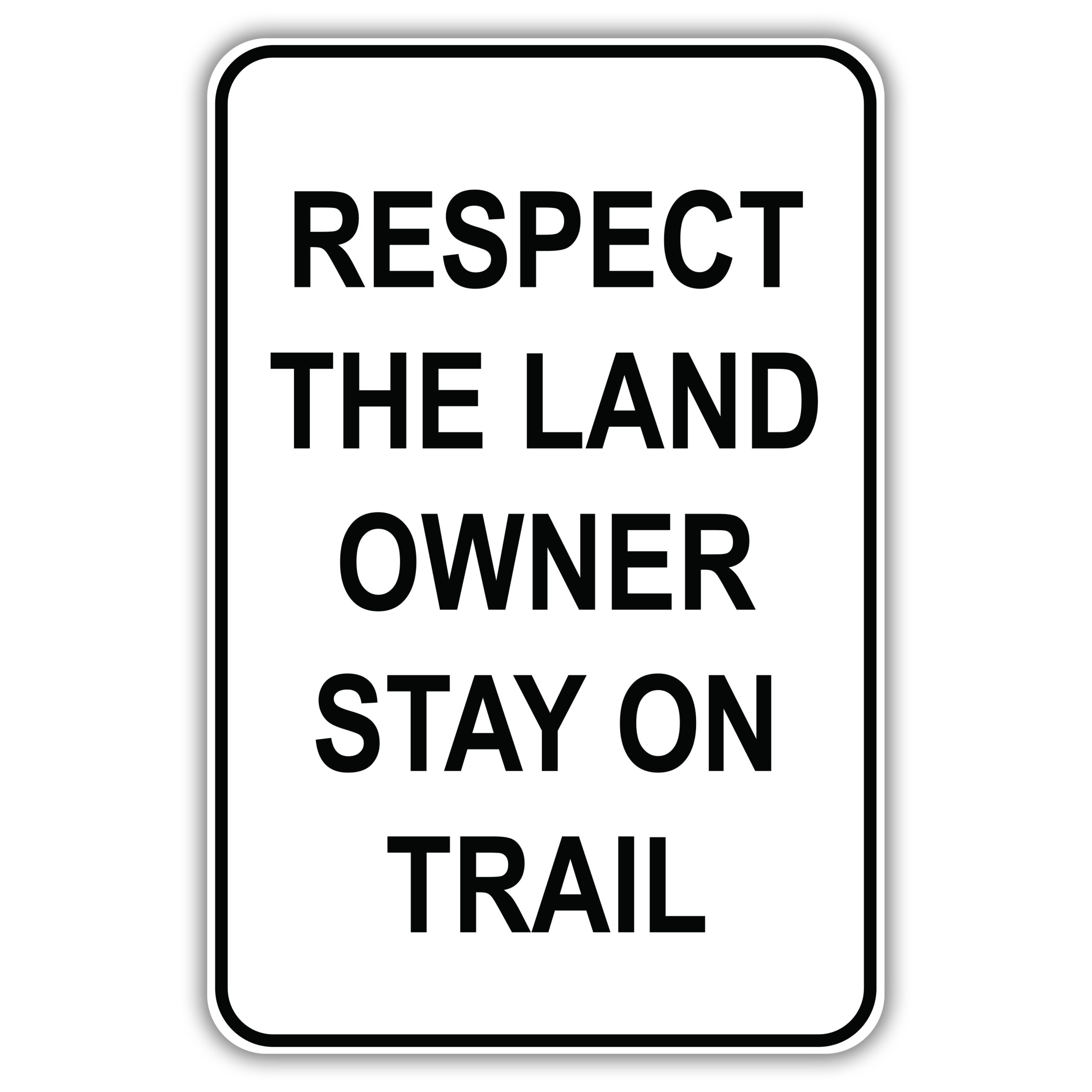 RESPECT THE LAND OWNER STAY ON TRAIL - American Sign Company