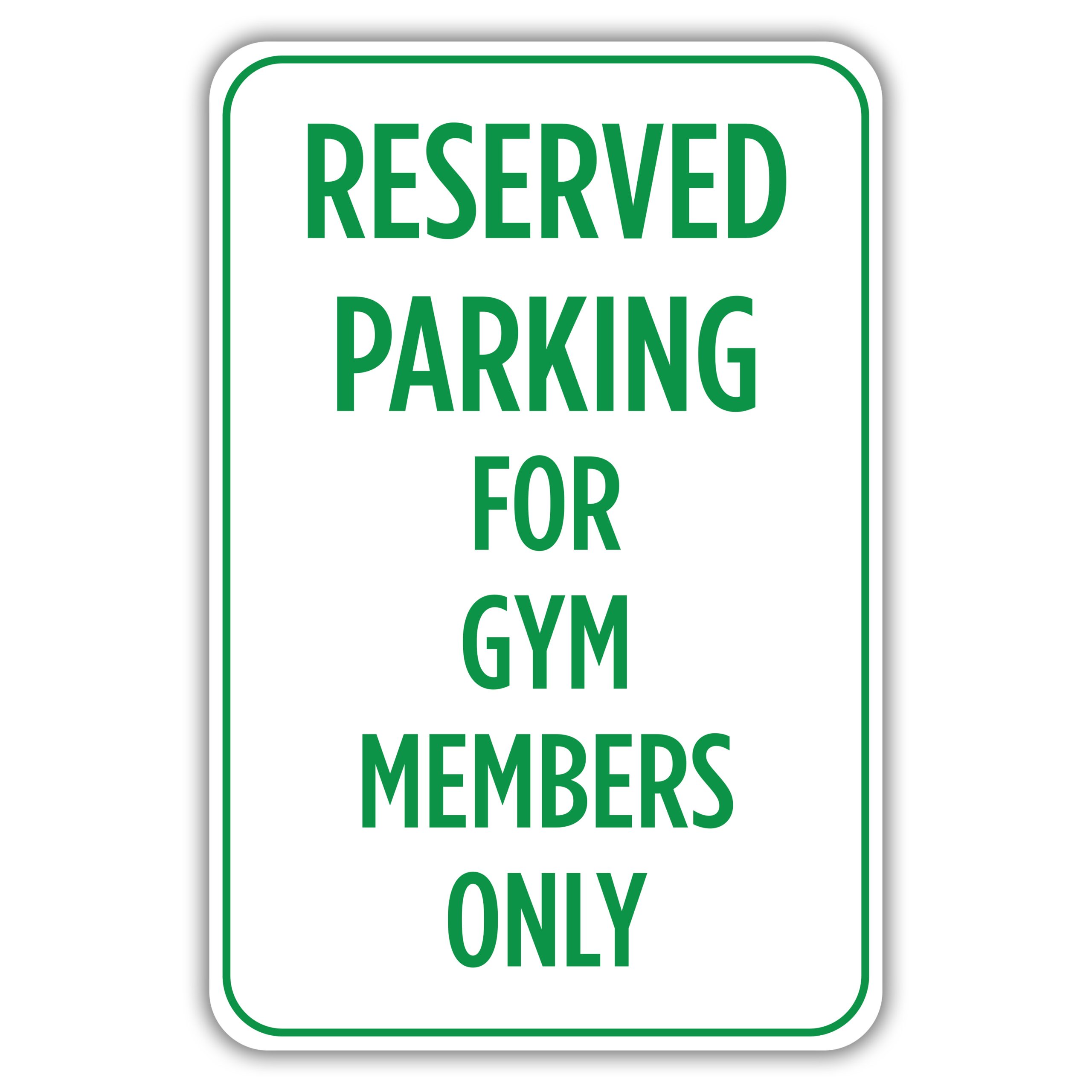 RESERVED PARKING FOR GYM MEMBERS ONLY - American Sign Company