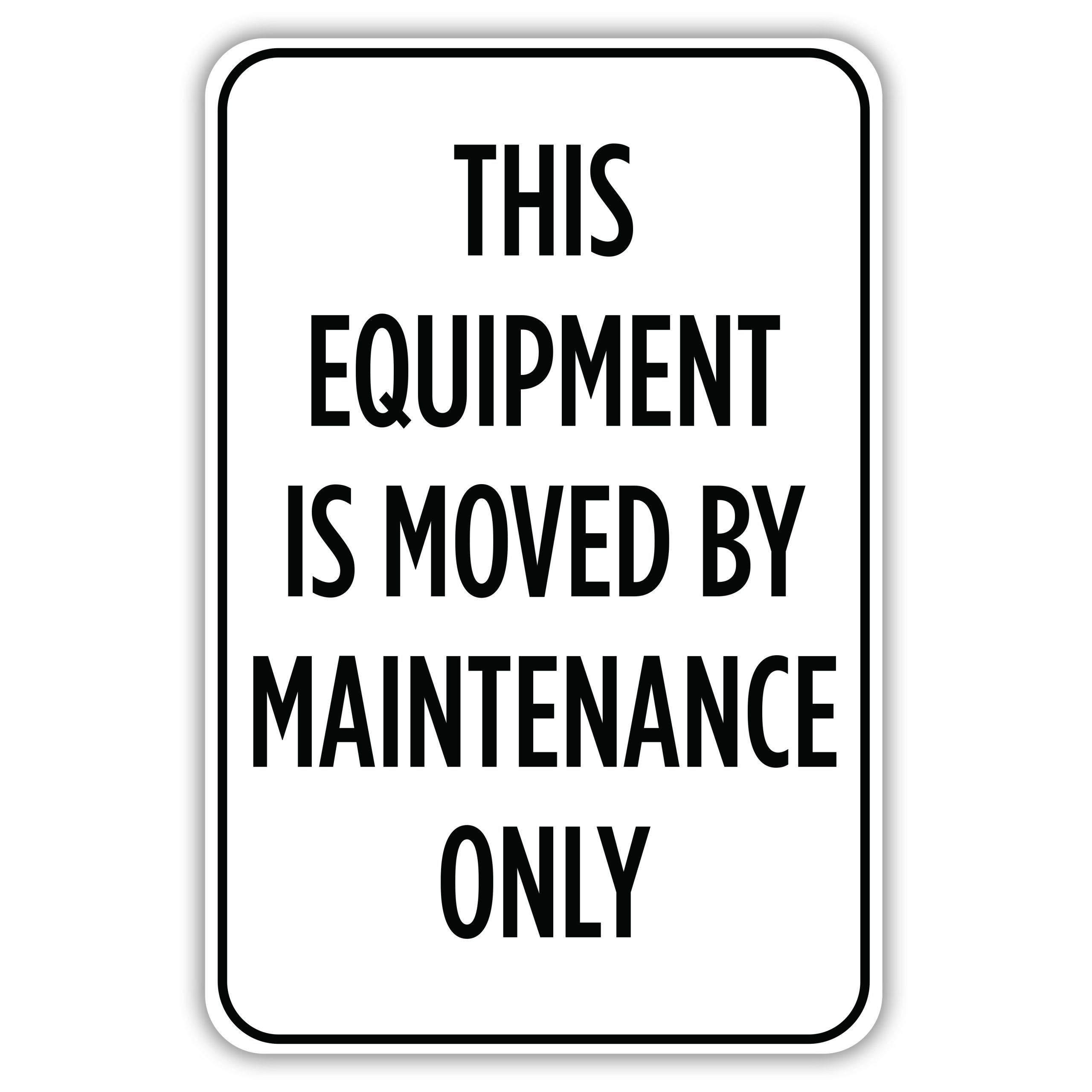 THIS EQUIPMENT IS MOVED BY MAINTENANCE ONLY - American Sign Company