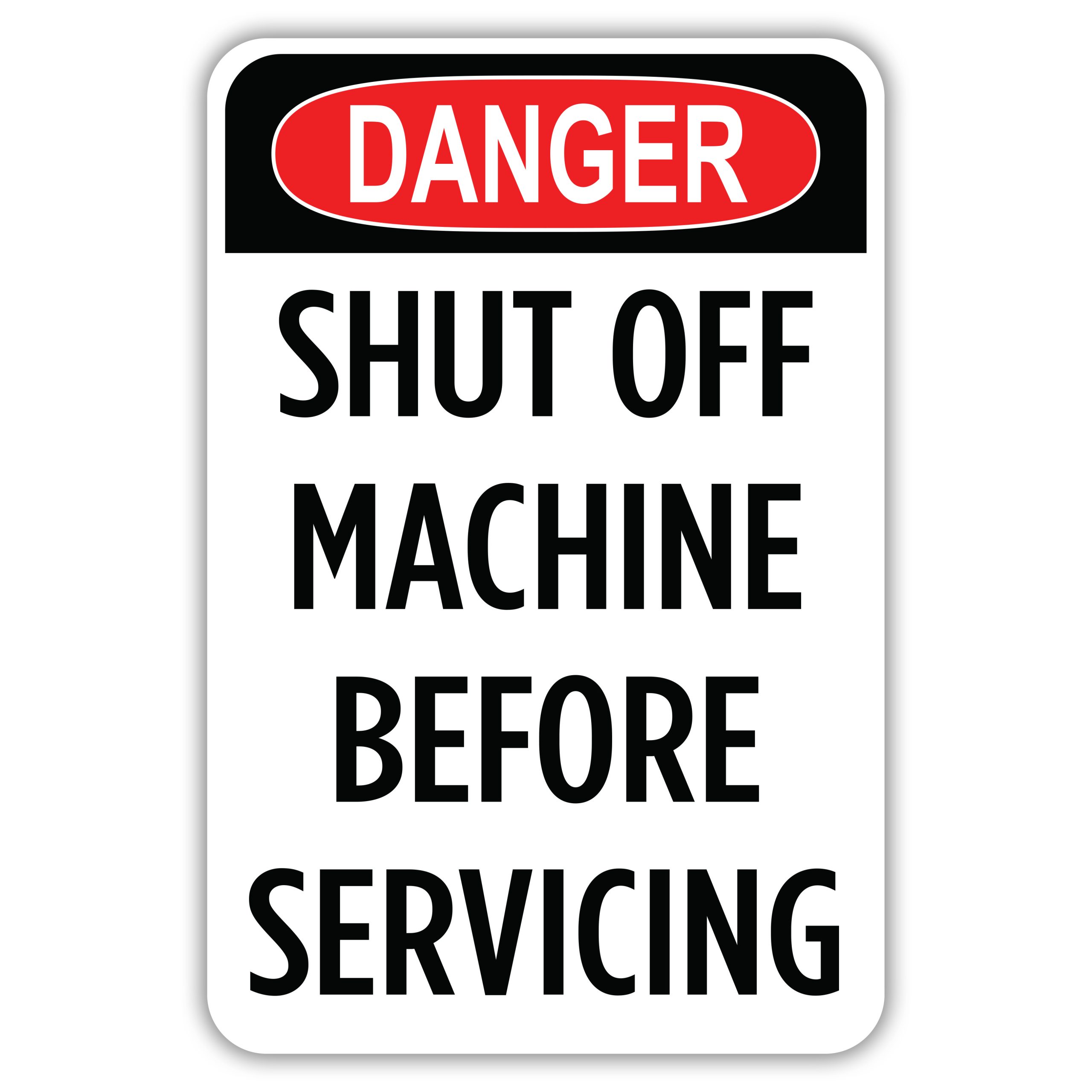 DANGER SHUT OFF MACHINE BEFORE SERVICING - American Sign Company