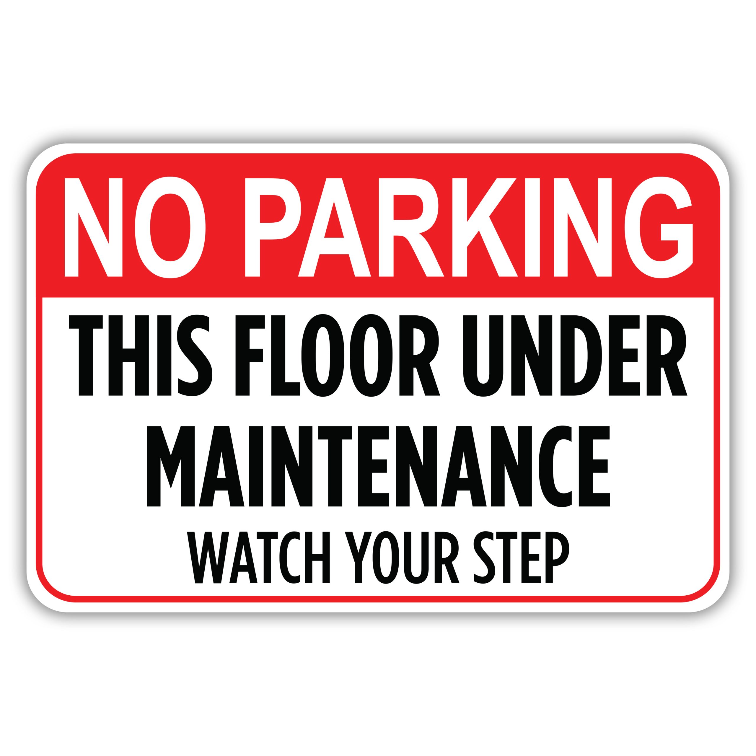 NO PARKING THIS FLOOR UNDER MAINTENANCE WATCH YOUR STEP - American Sign ...