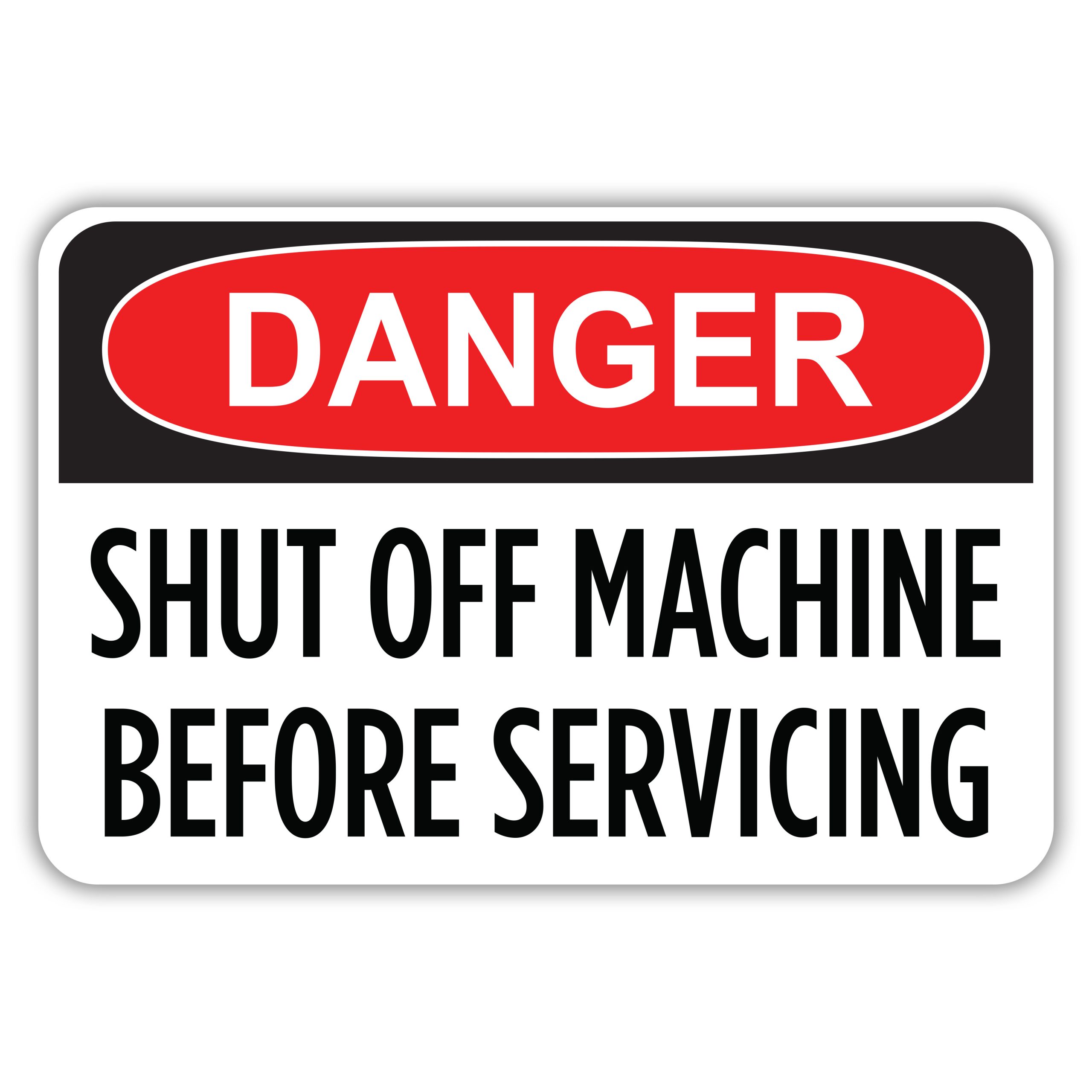 DANGER SHUT OFF MACHINE BEFORE SERVICING - American Sign Company