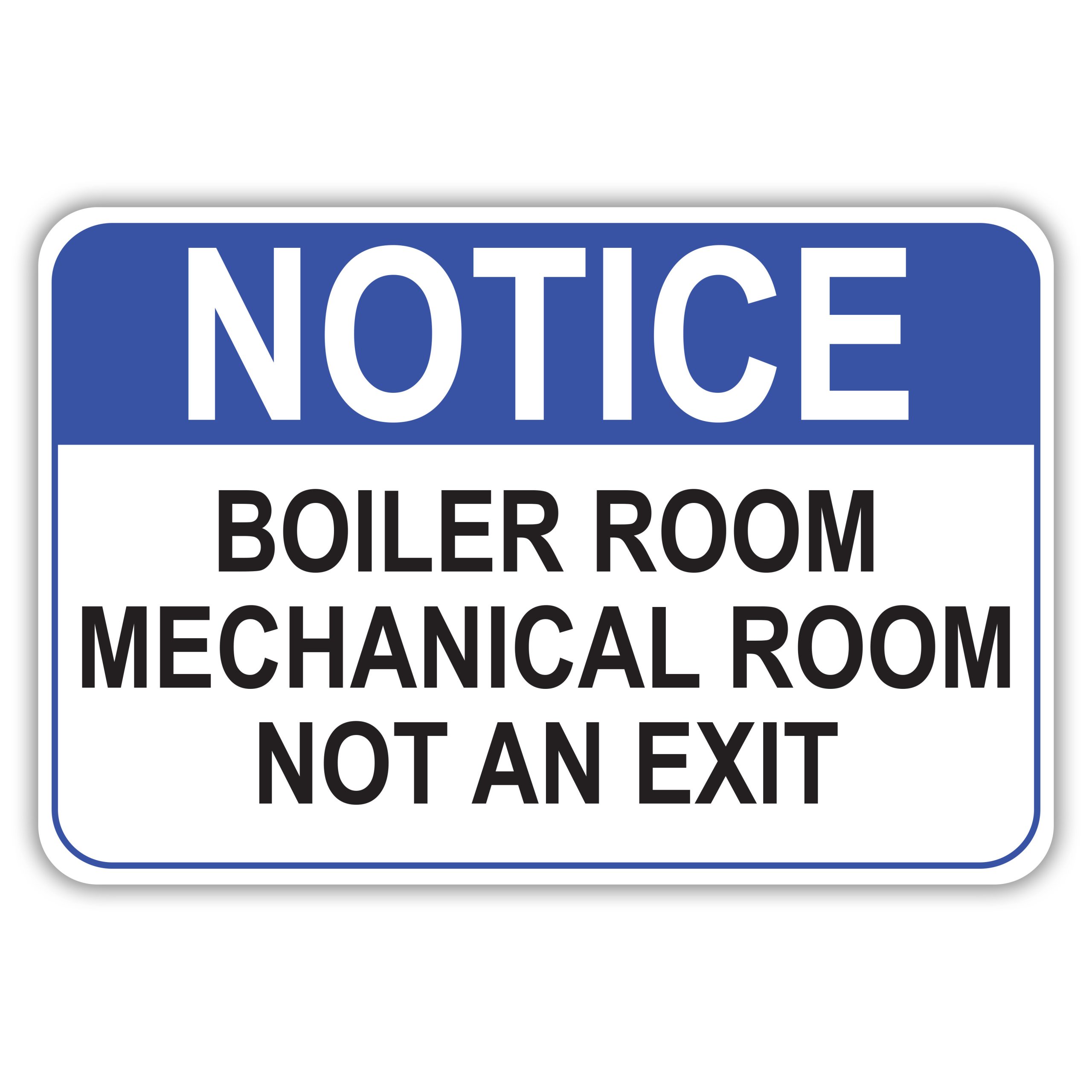 NOTICE BOILER ROOM MECHANICAL ROOM NOT AN EXIT - American Sign Company