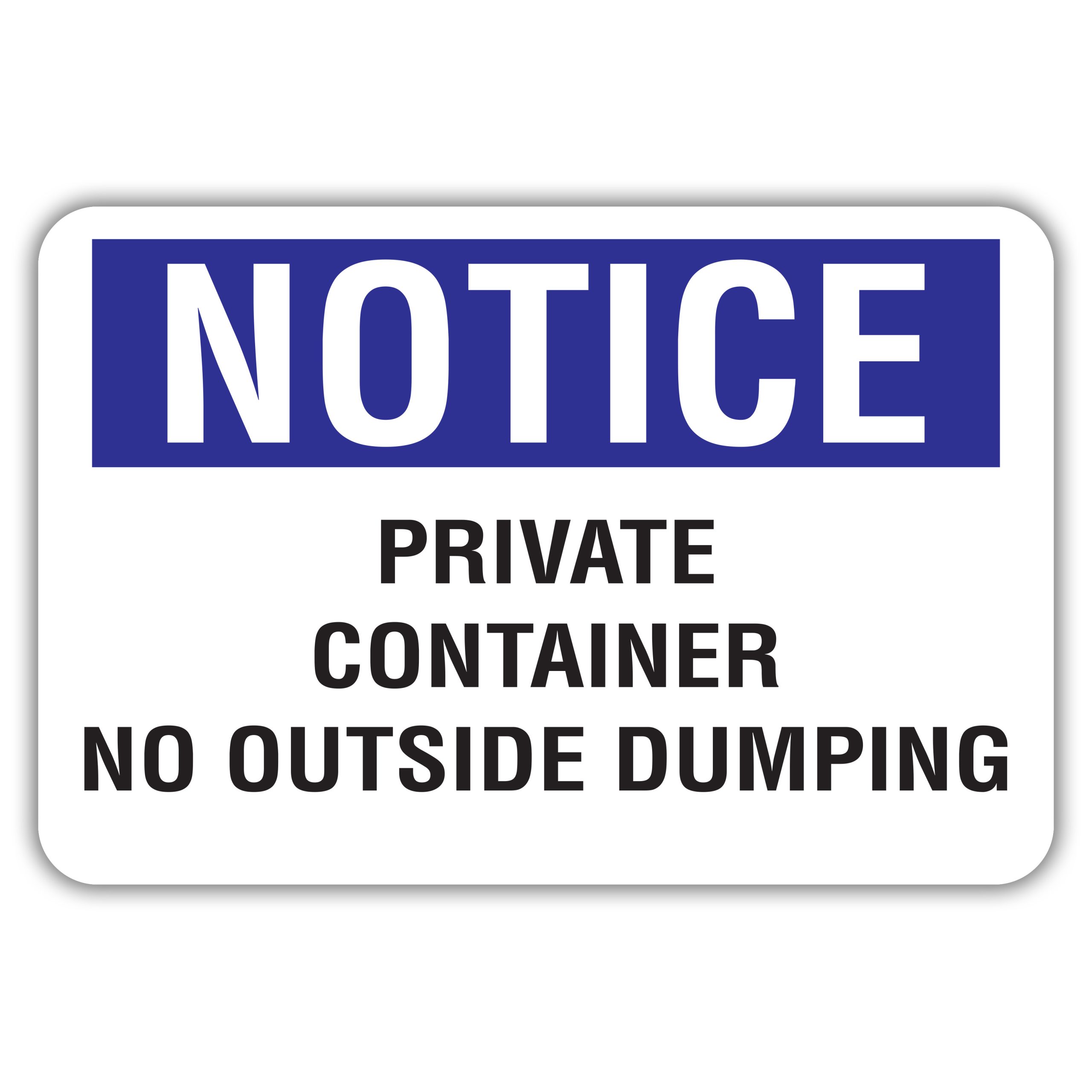 NOTICE PRIVATE CONTAINER NO OUTSIDE DUMPING - American Sign Company