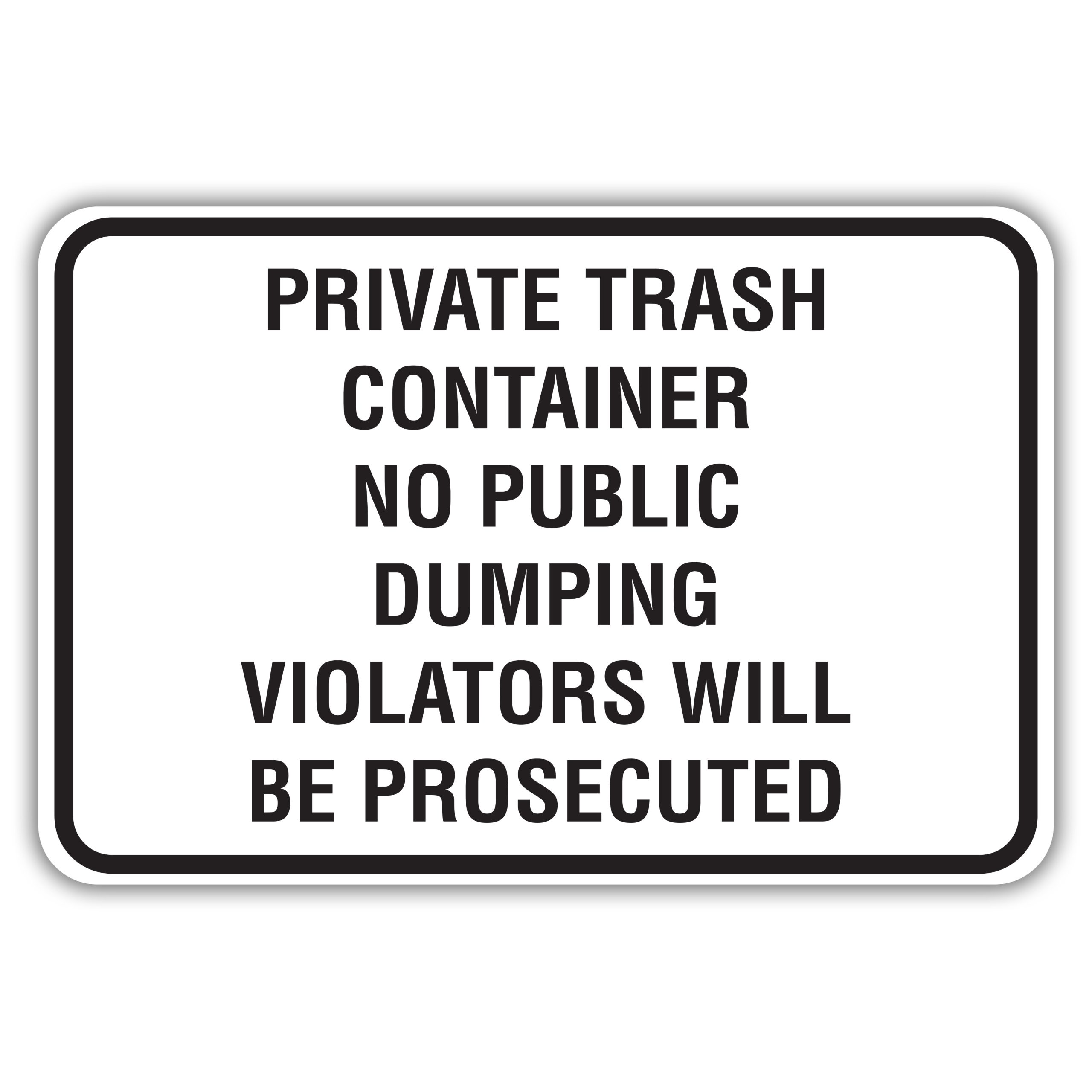 PRIVATE TRASH CONTAINER NO PUBLIC DUMPING - American Sign Company PRIVATE TRASH CONTAINER NO PUBLIC DUMPING - American Sign Company