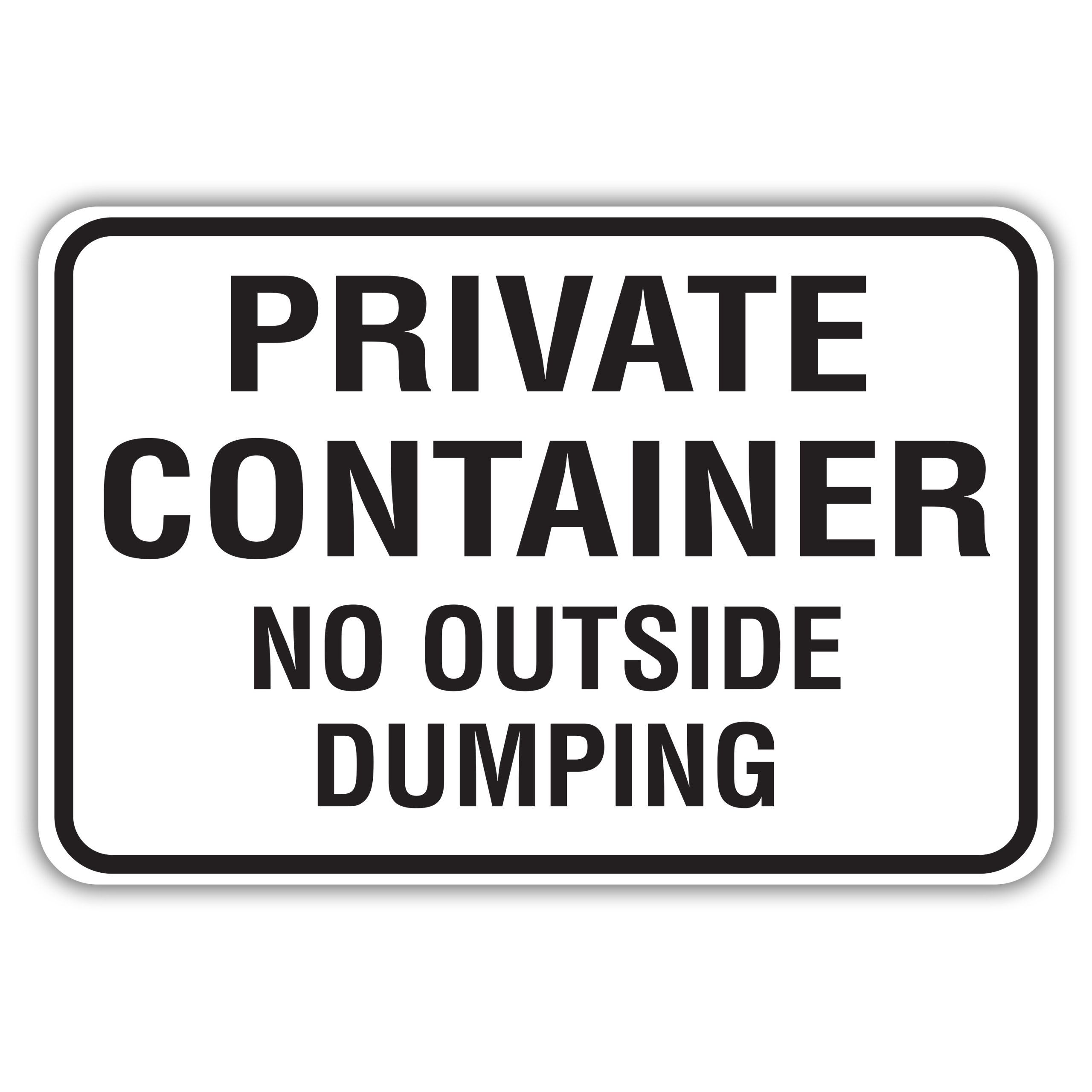PRIVATE CONTAINER NO OUTSIDE DUMPING - American Sign Company