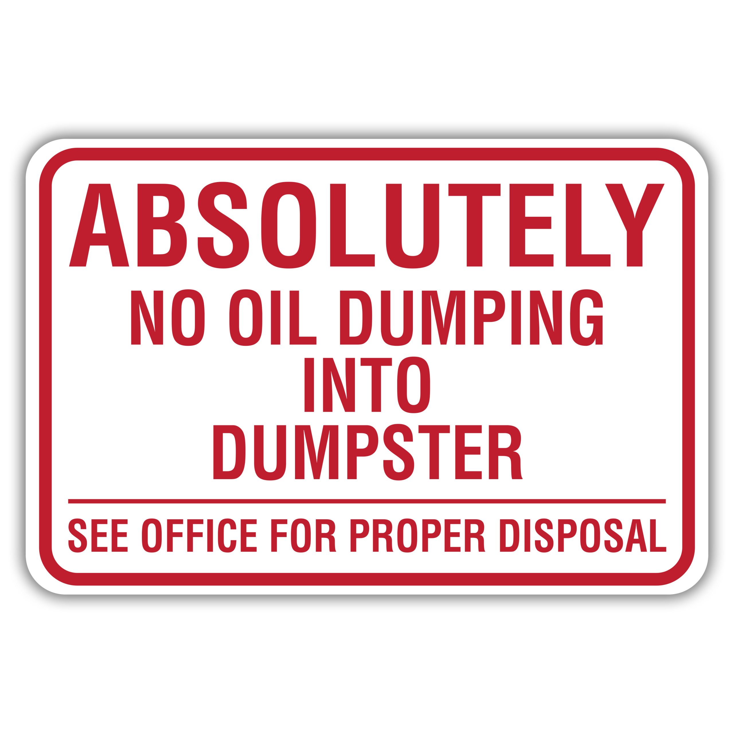 ABSOLUTELY NO OIL DUMPING INTO DUMPSTER - American Sign Company