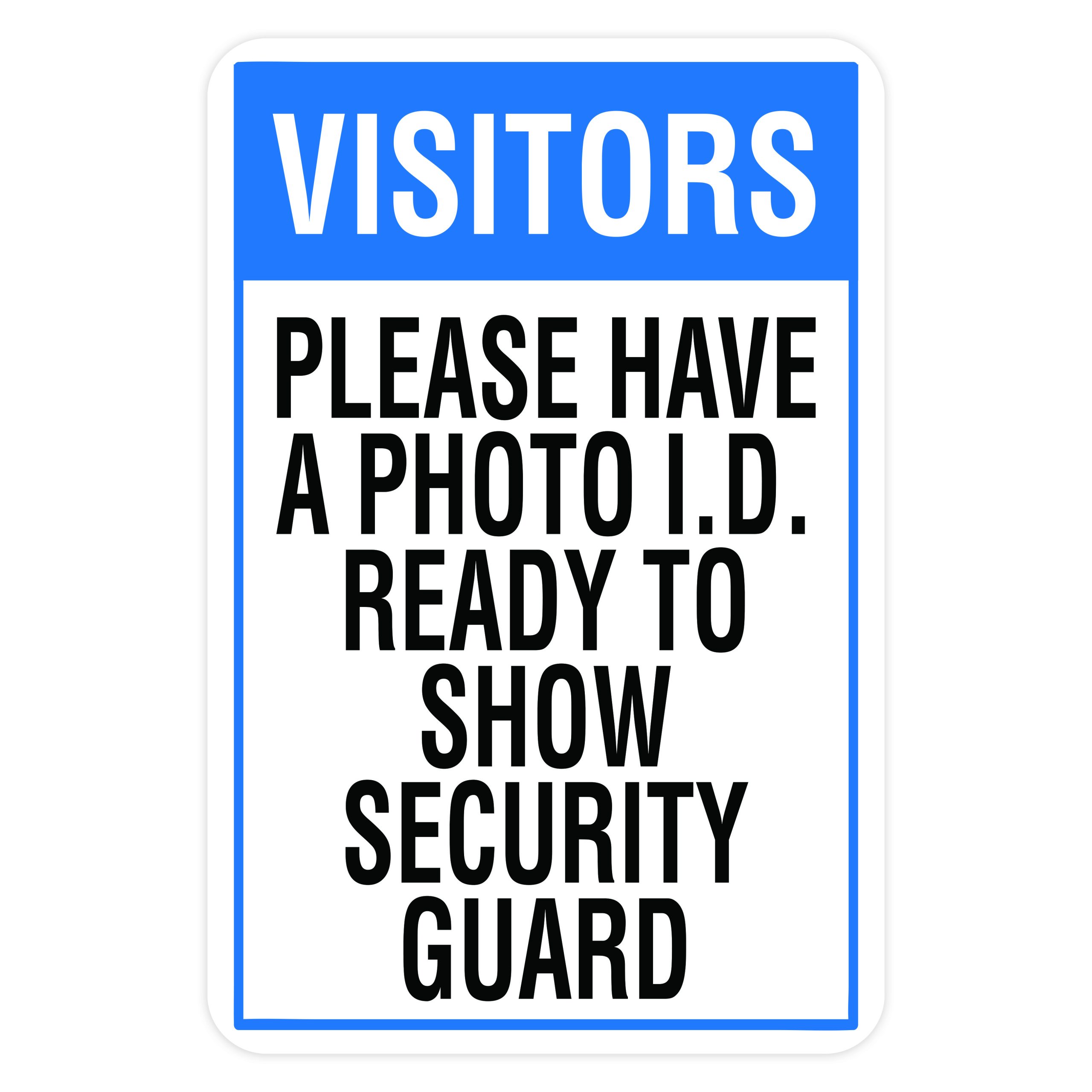 VISITORS PLEASE HAVE A PHOTO I.D. READY TO SHOW SECURITY GUARD ...