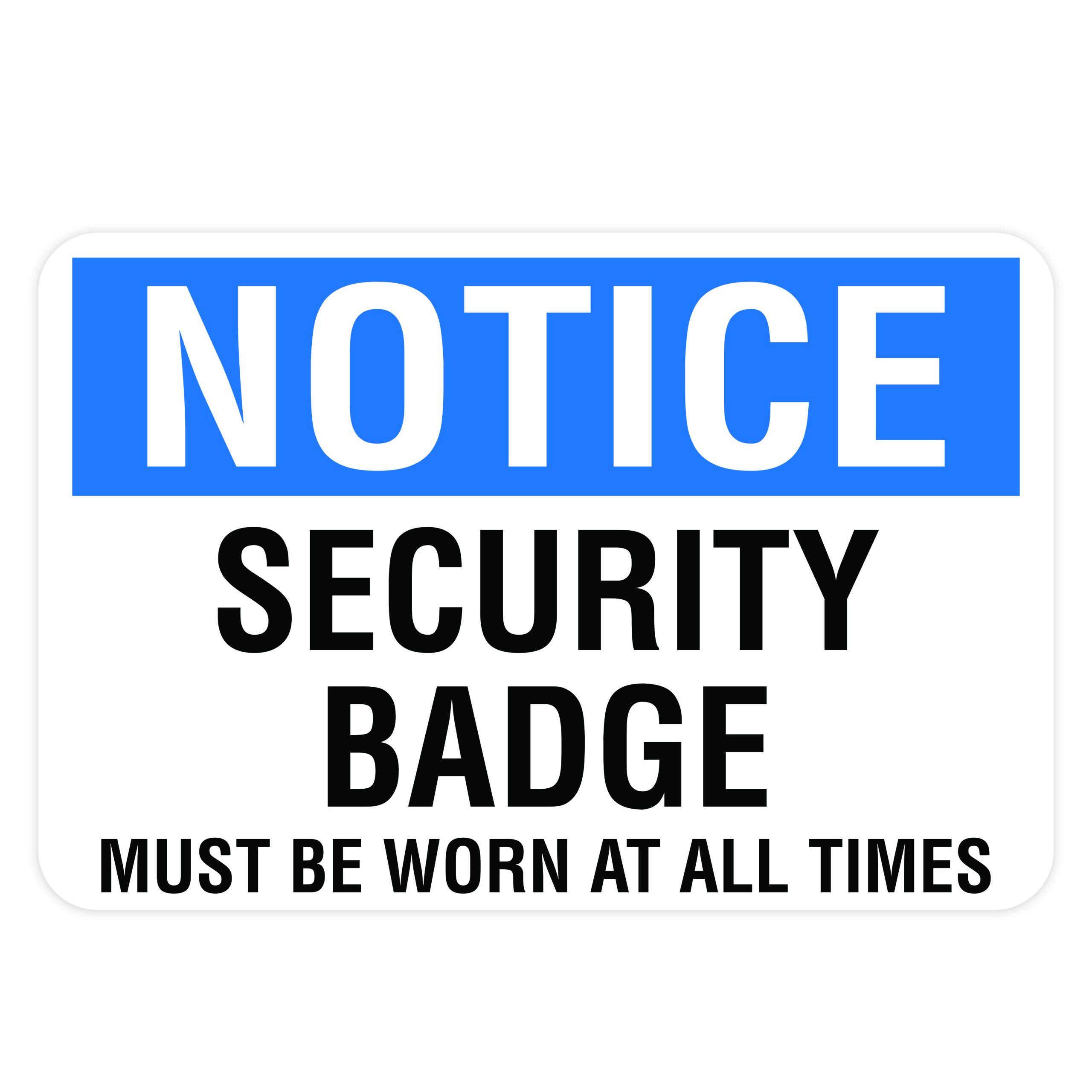 NOTICE SECURITY BADGE MUST BE WORN AT ALL TIMES - American Sign Company